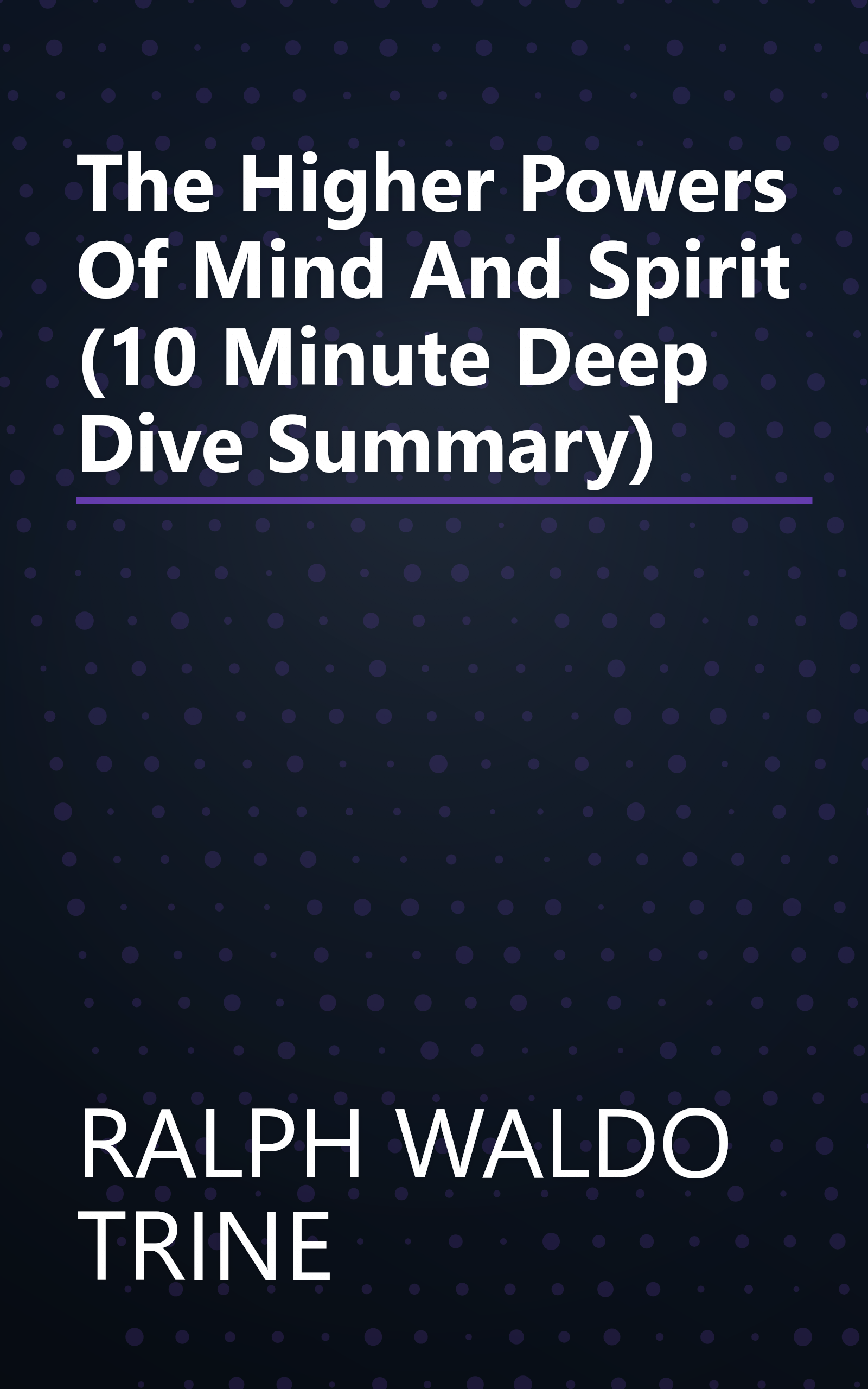 The Higher Powers Of Mind And Spirit (10 Minute   Deep Dive Summary) book cover