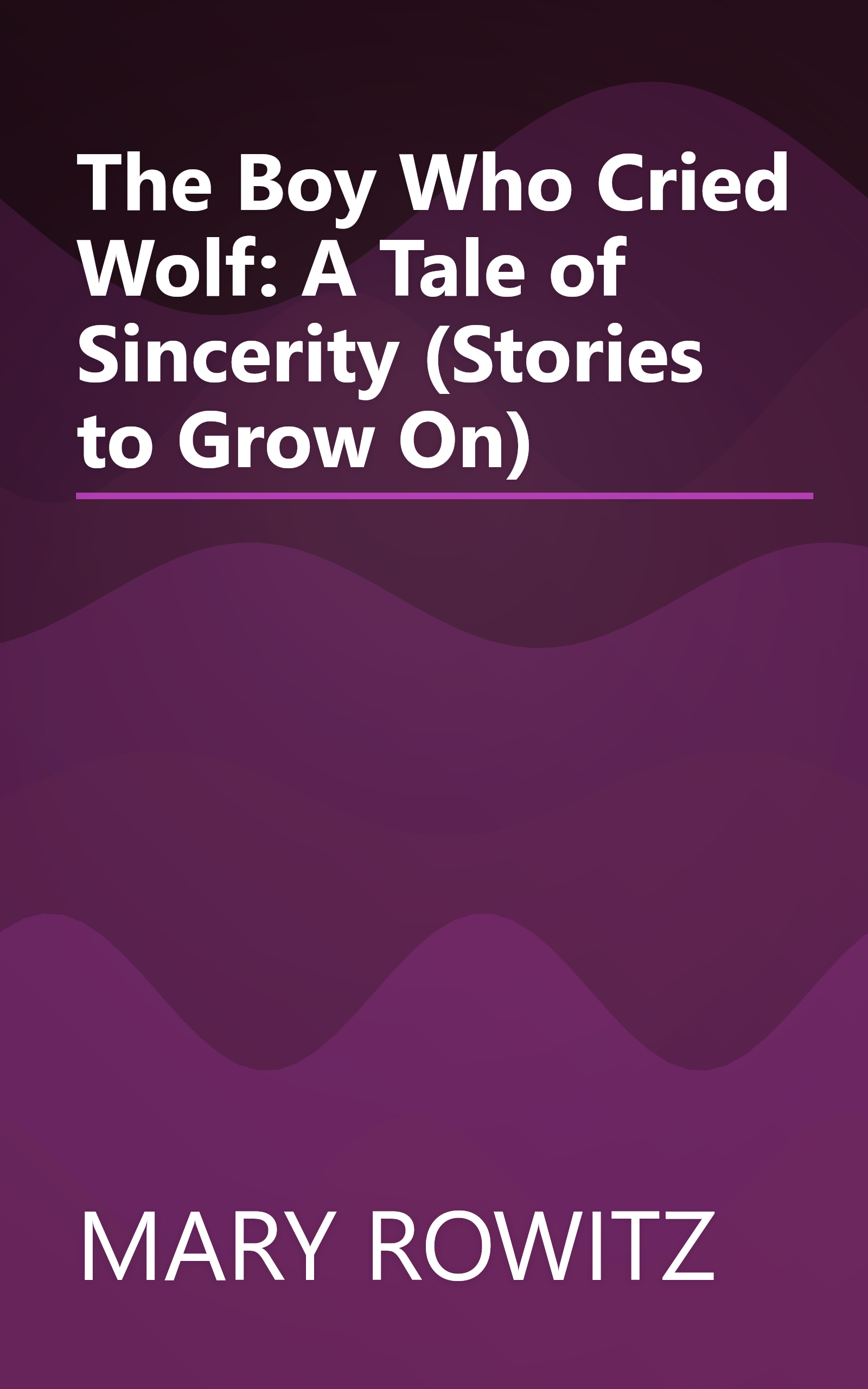 The Boy Who Cried Wolf: A Tale of Sincerity (Stories to Grow On) book cover