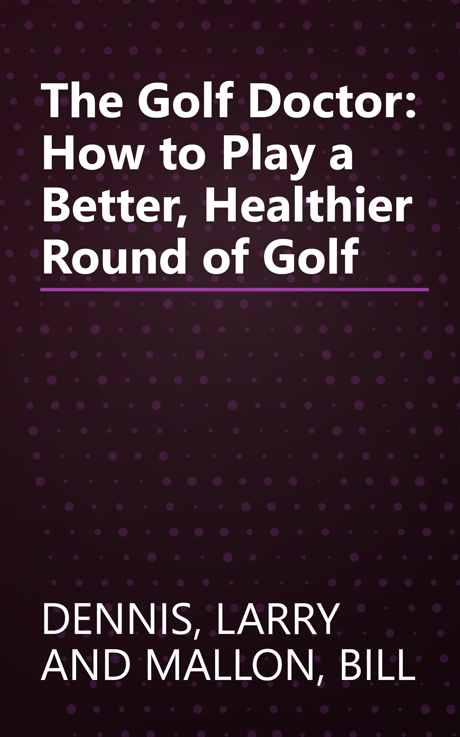 The Golf Doctor: How to Play a Better, Healthier Round of Golf book cover