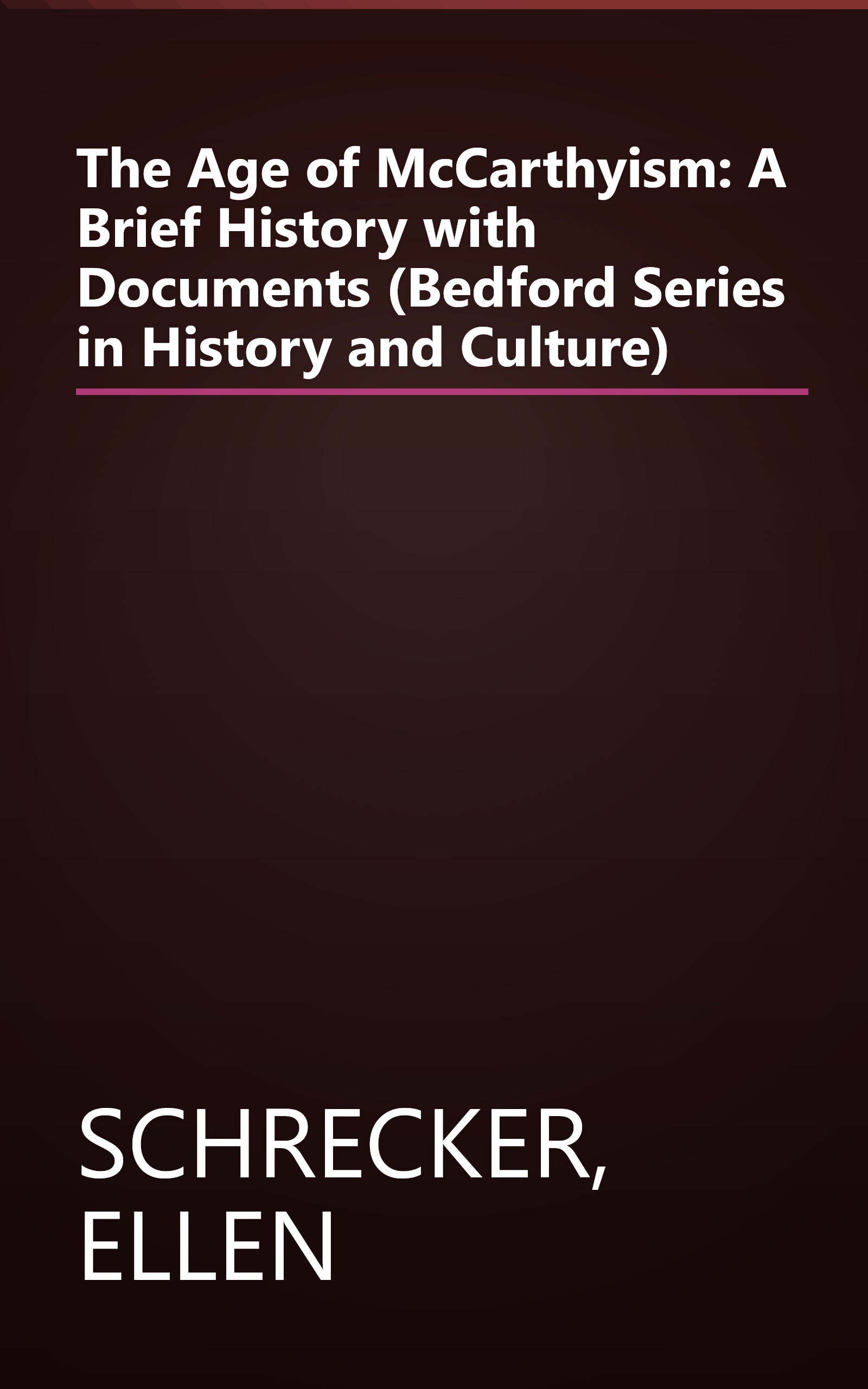 The Age of McCarthyism: A Brief History with Documents (Bedford Series in History and Culture) book cover