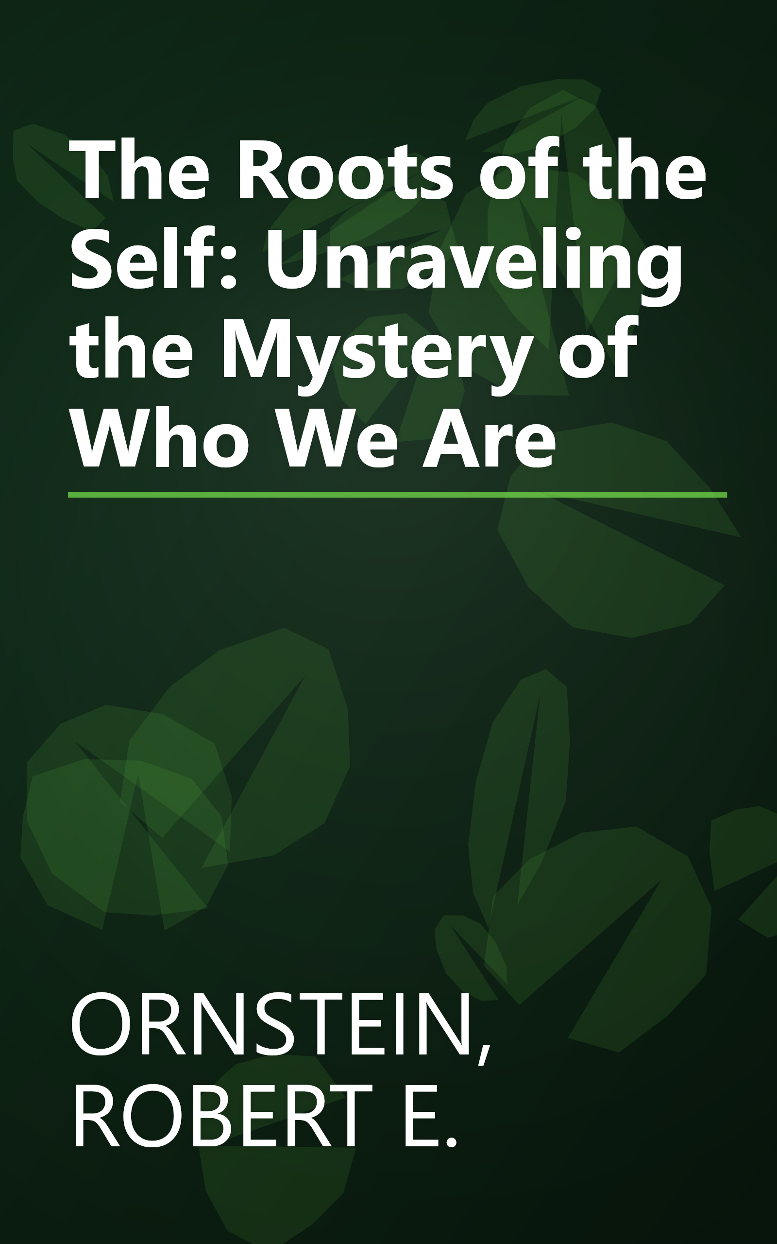 The Roots of the Self: Unraveling the Mystery of Who We Are book cover