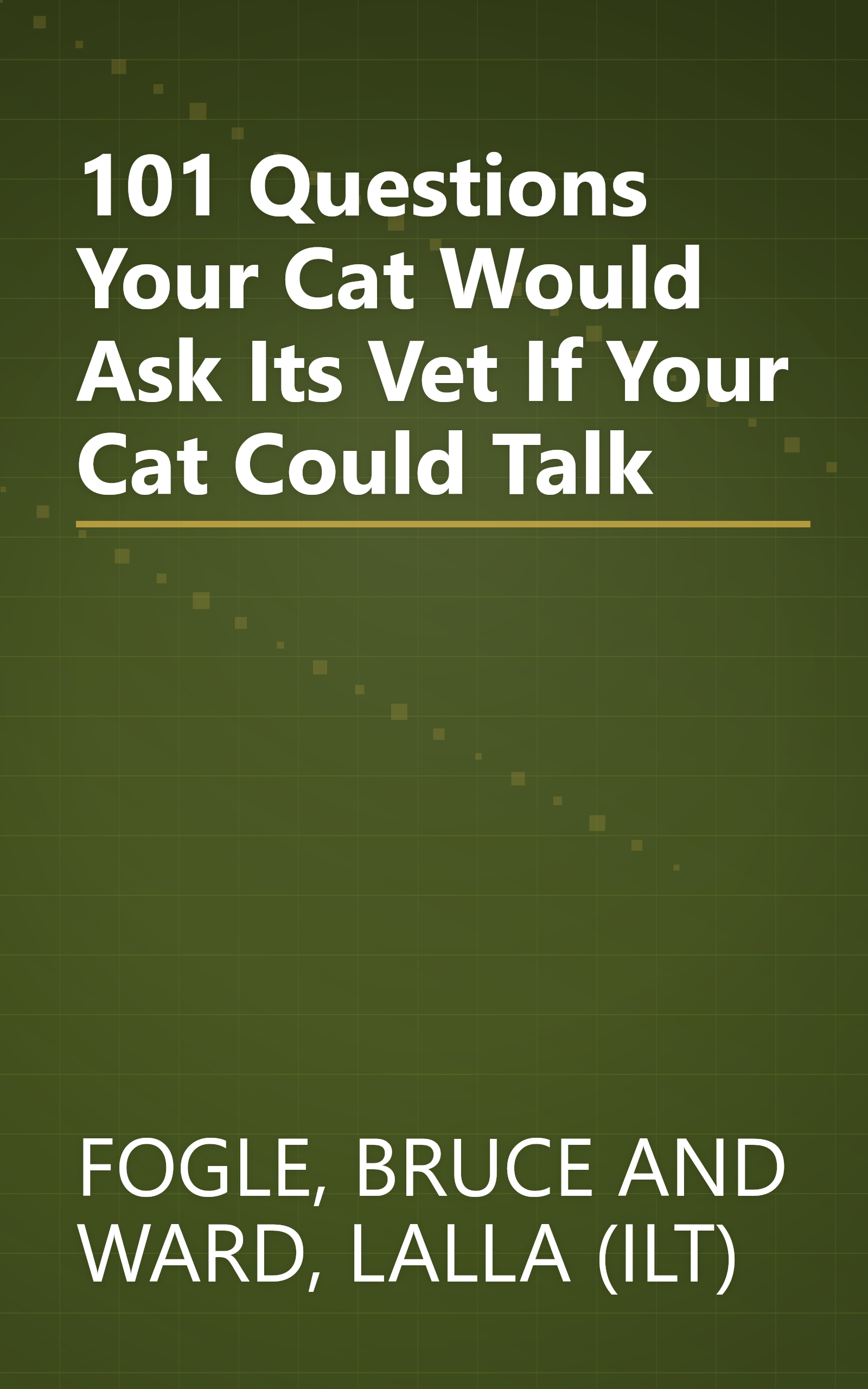 101 Questions Your Cat Would Ask Its Vet If Your Cat Could Talk book cover