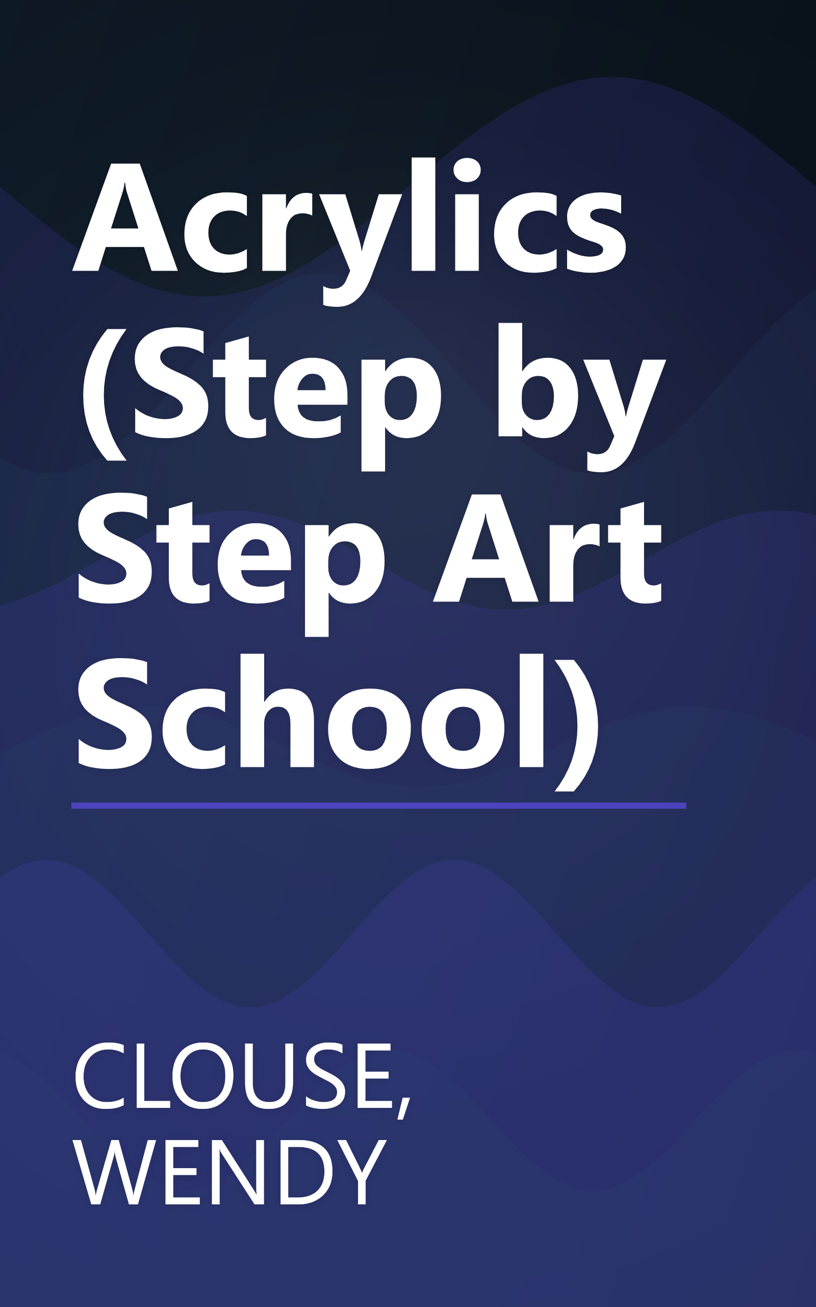 Acrylics (Step by Step Art School) book cover
