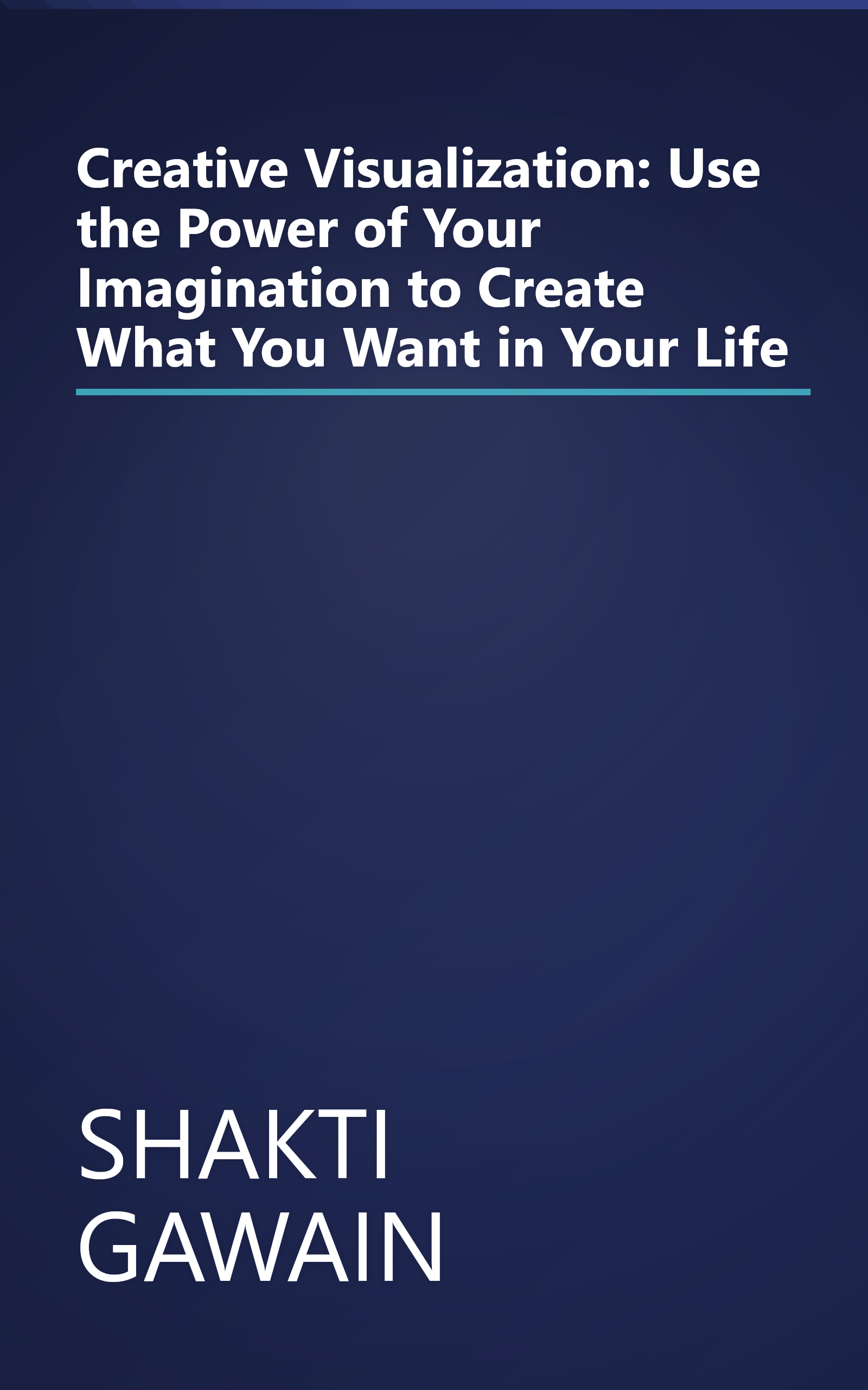 Creative Visualization: Use the Power of Your Imagination to Create What You Want in Your Life book cover