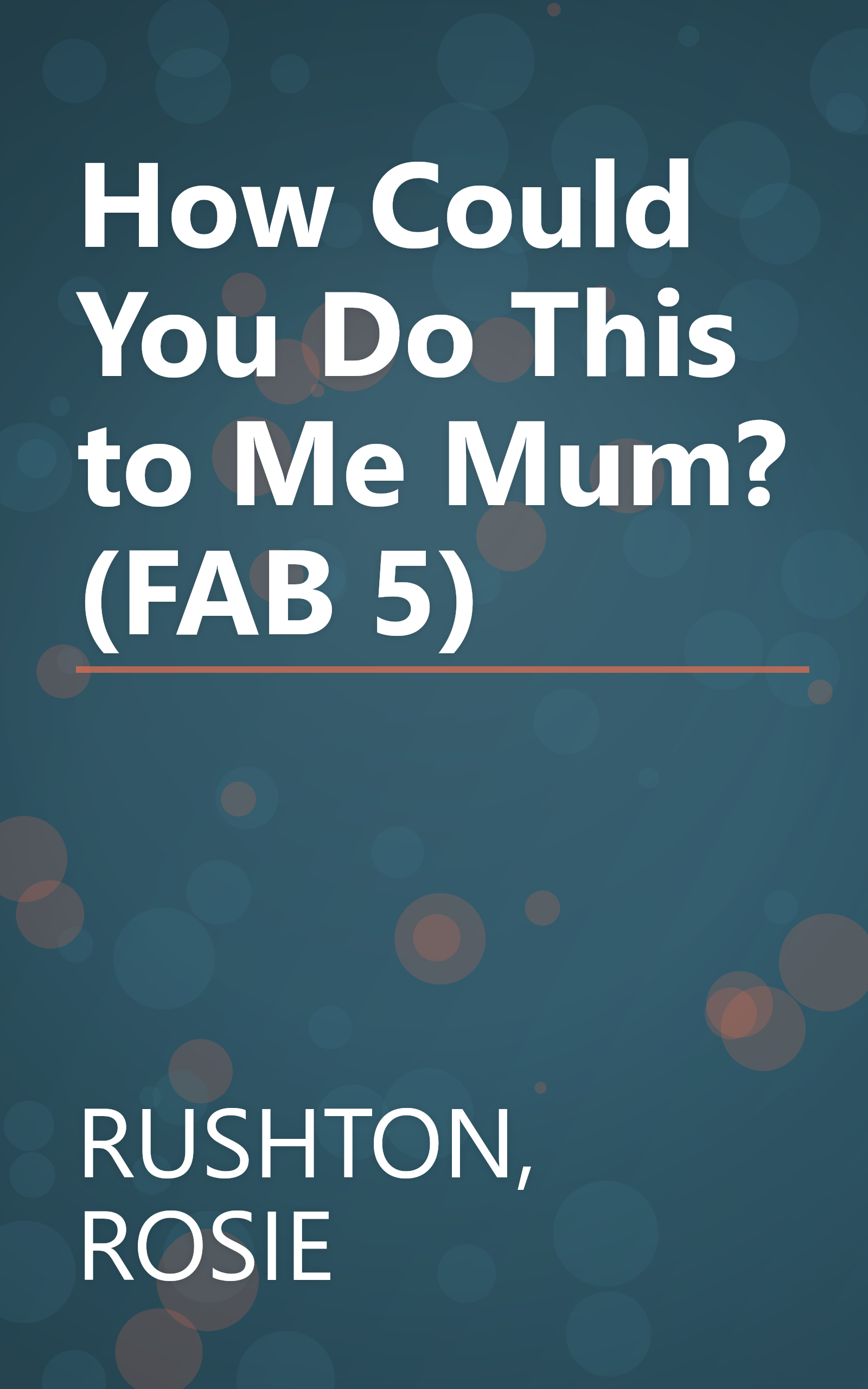 How Could You Do This to Me Mum? (FAB 5) book cover