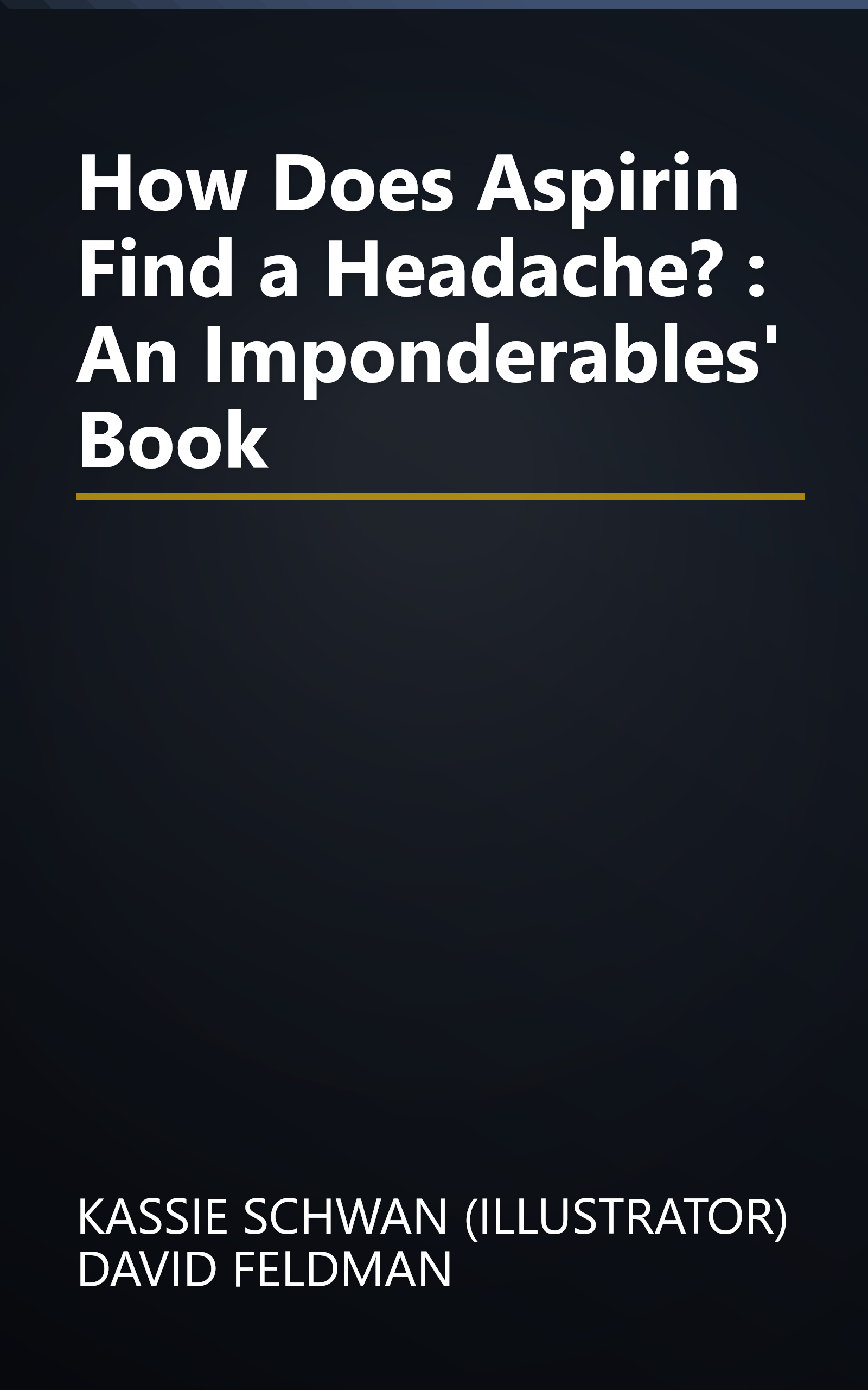 How Does Aspirin Find a Headache? : An Imponderables' Book book cover