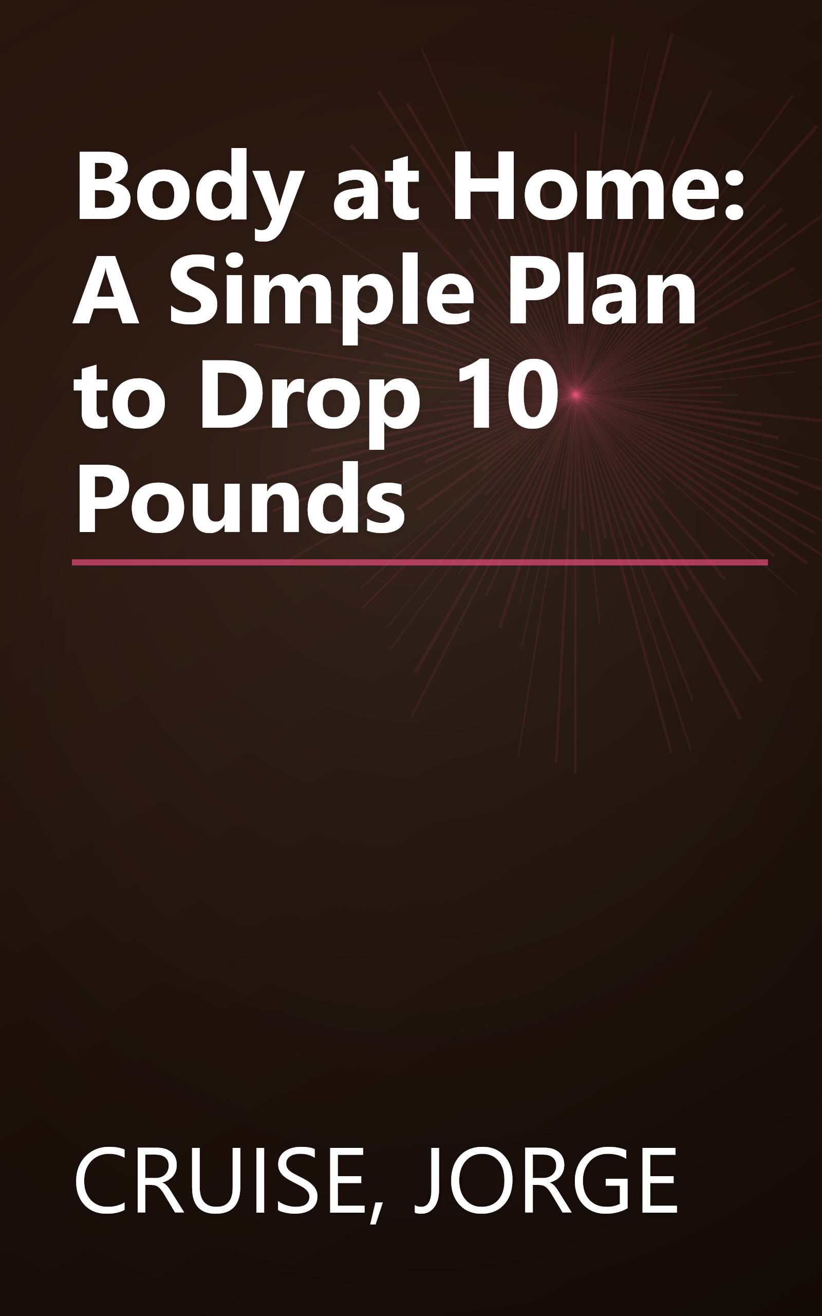 Body at Home: A Simple Plan to Drop 10 Pounds book cover