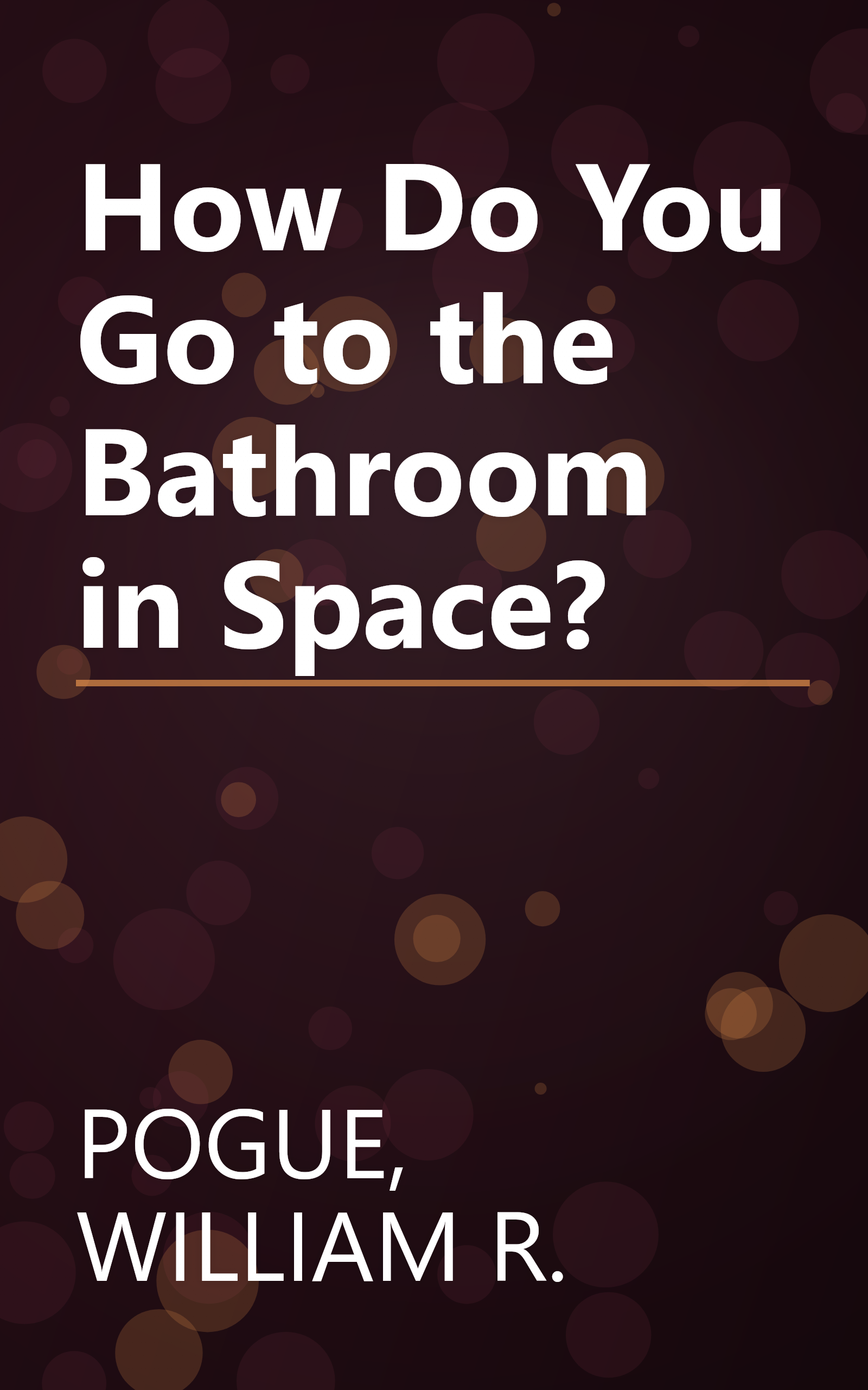 How Do You Go to the Bathroom in Space? book cover