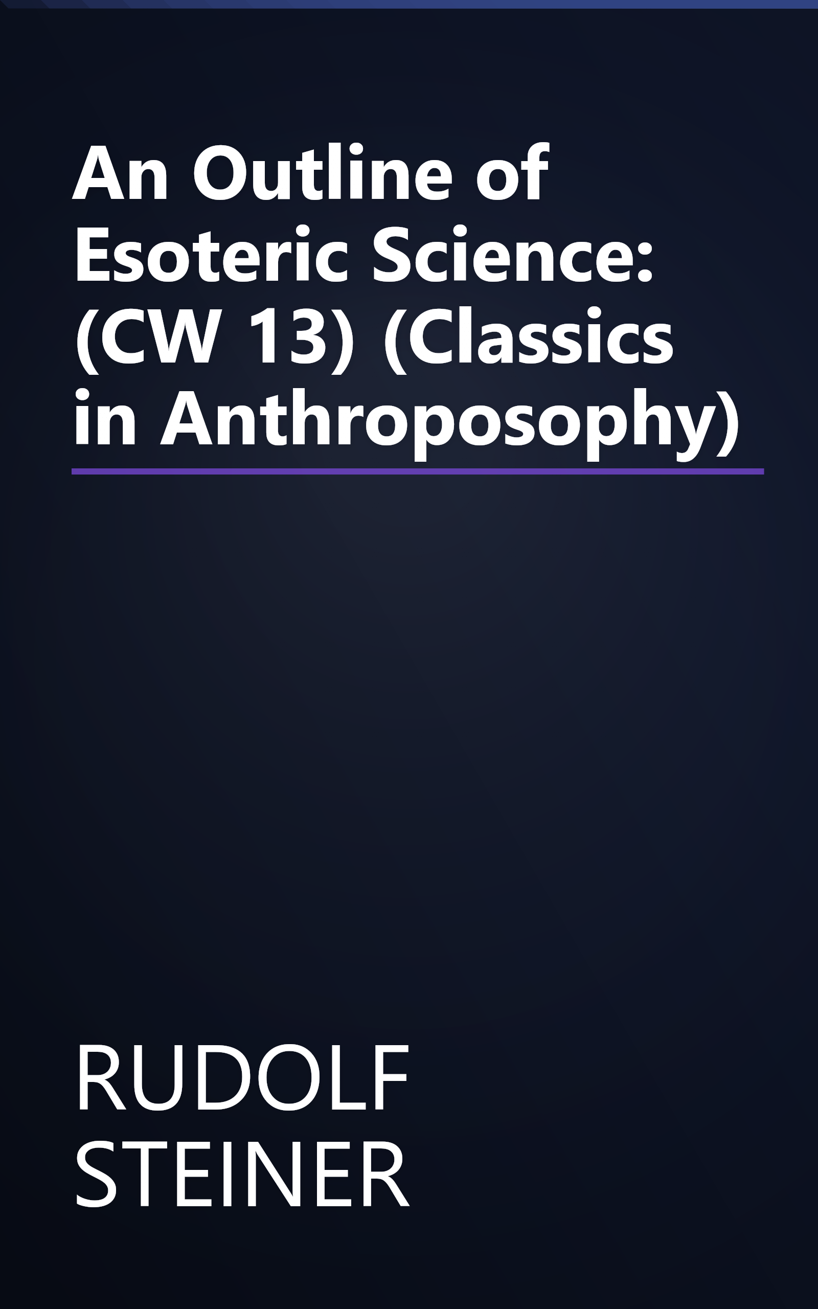An Outline of Esoteric Science: (CW 13) (Classics in Anthroposophy) book cover