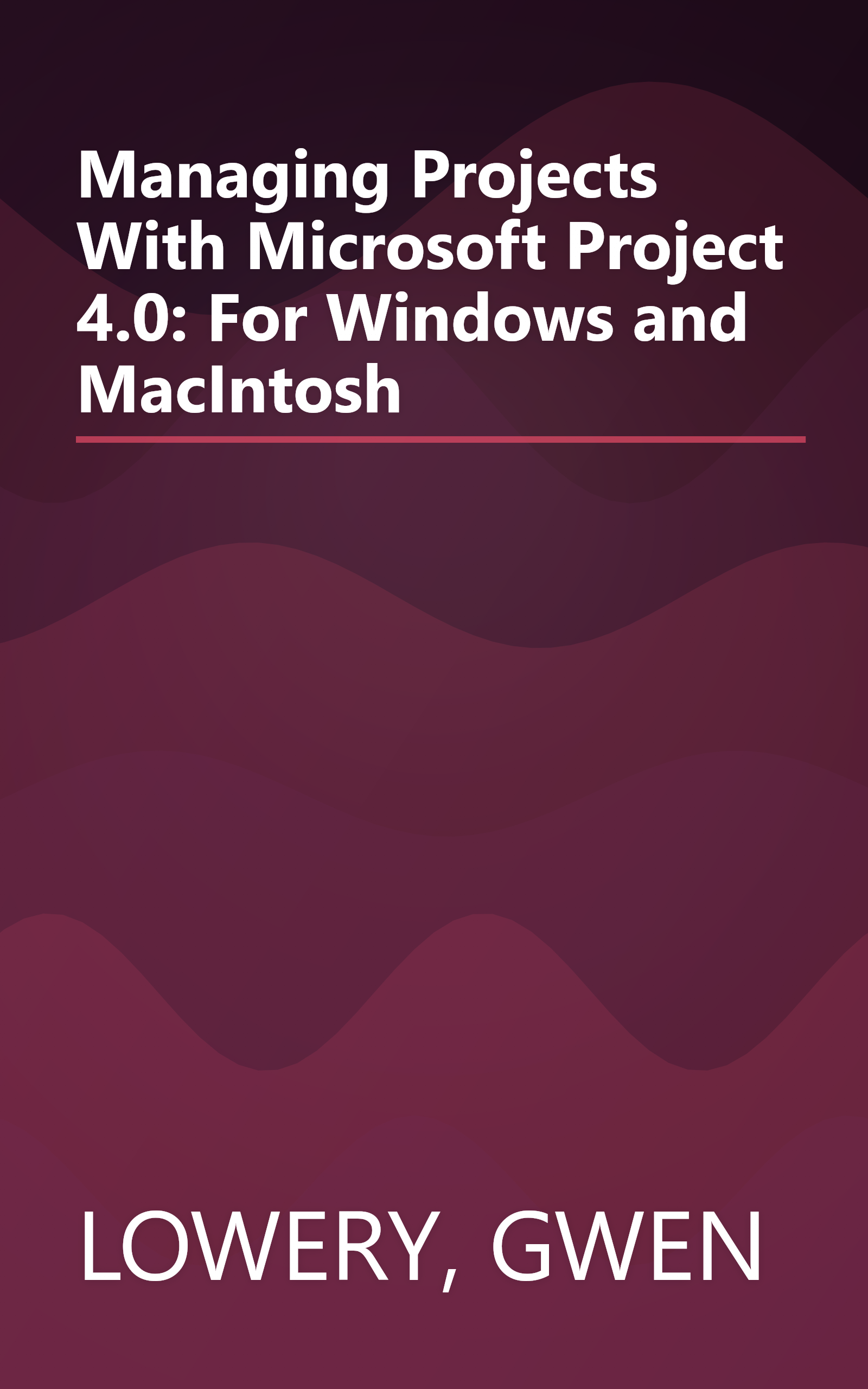 Managing Projects With Microsoft Project 4.0: For Windows and MacIntosh book cover