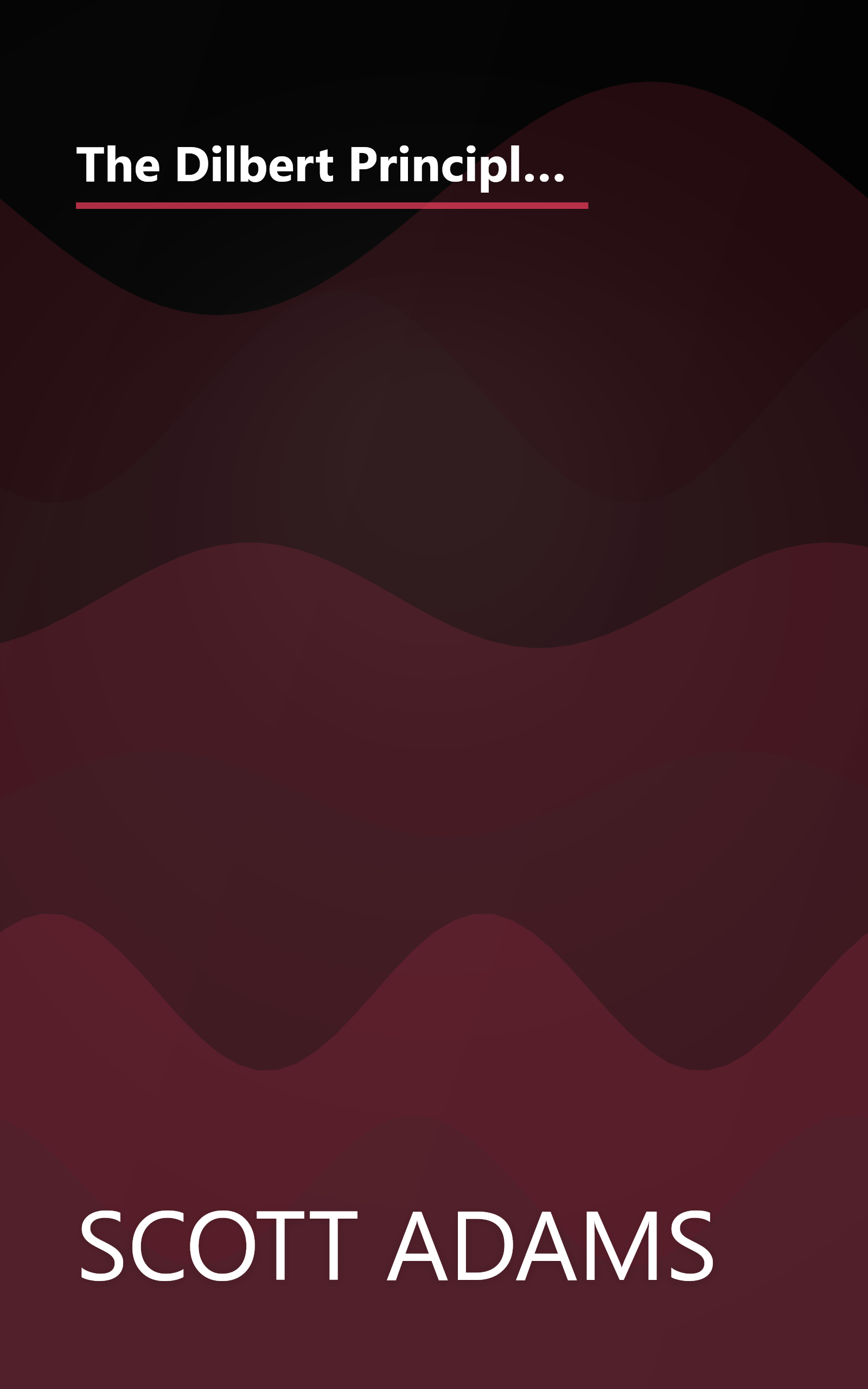 The Dilbert Principle  A Cubicle S Eye View Of Bosses  Meetings  Management Fads   Other Workplace A (6 Minute   Expanded Summary) book cover