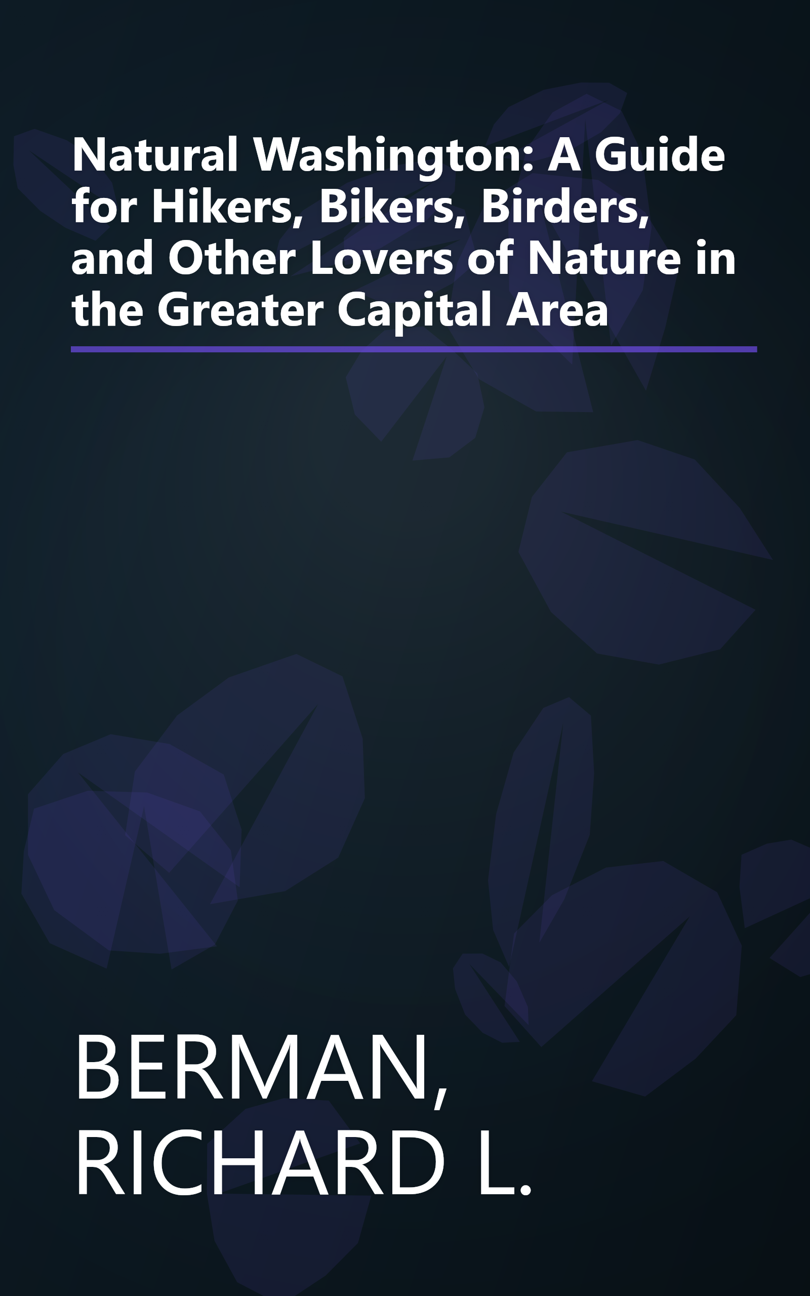 Natural Washington: A Guide for Hikers, Bikers, Birders, and Other Lovers of Nature in the Greater Capital Area book cover