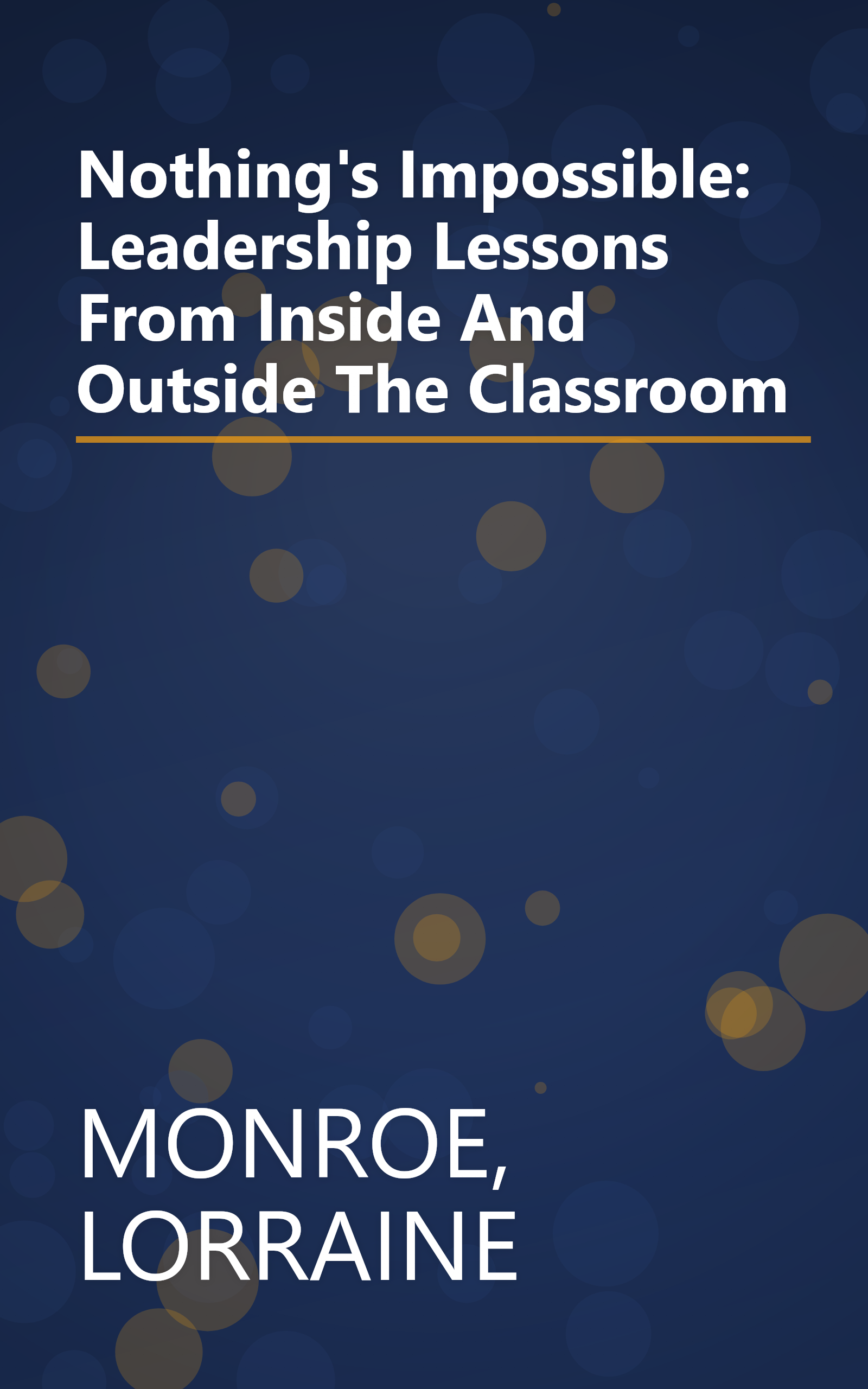 Nothing's Impossible: Leadership Lessons From Inside And Outside The Classroom book cover
