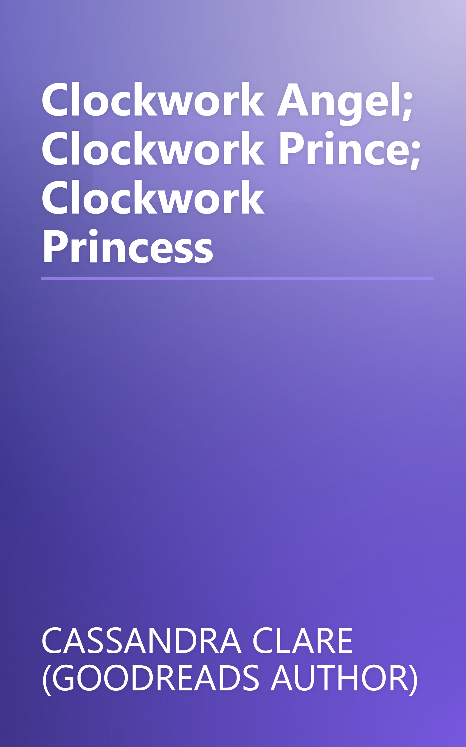 Clockwork Angel; Clockwork Prince; Clockwork Princess book cover