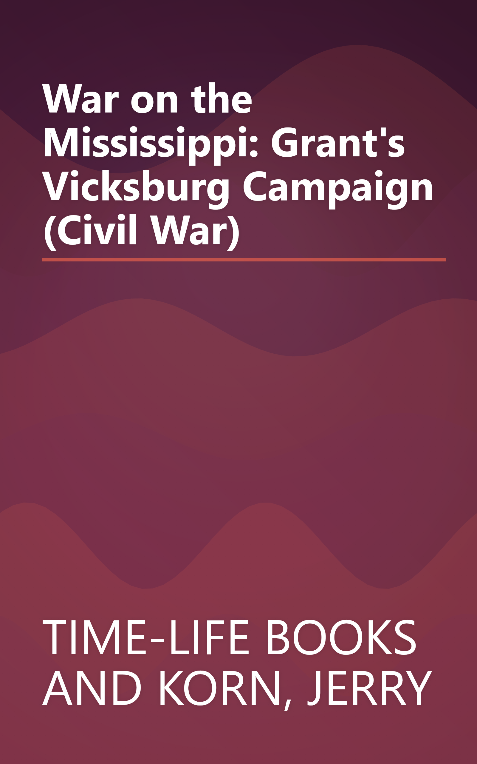 War on the Mississippi: Grant's Vicksburg Campaign (Civil War) book cover