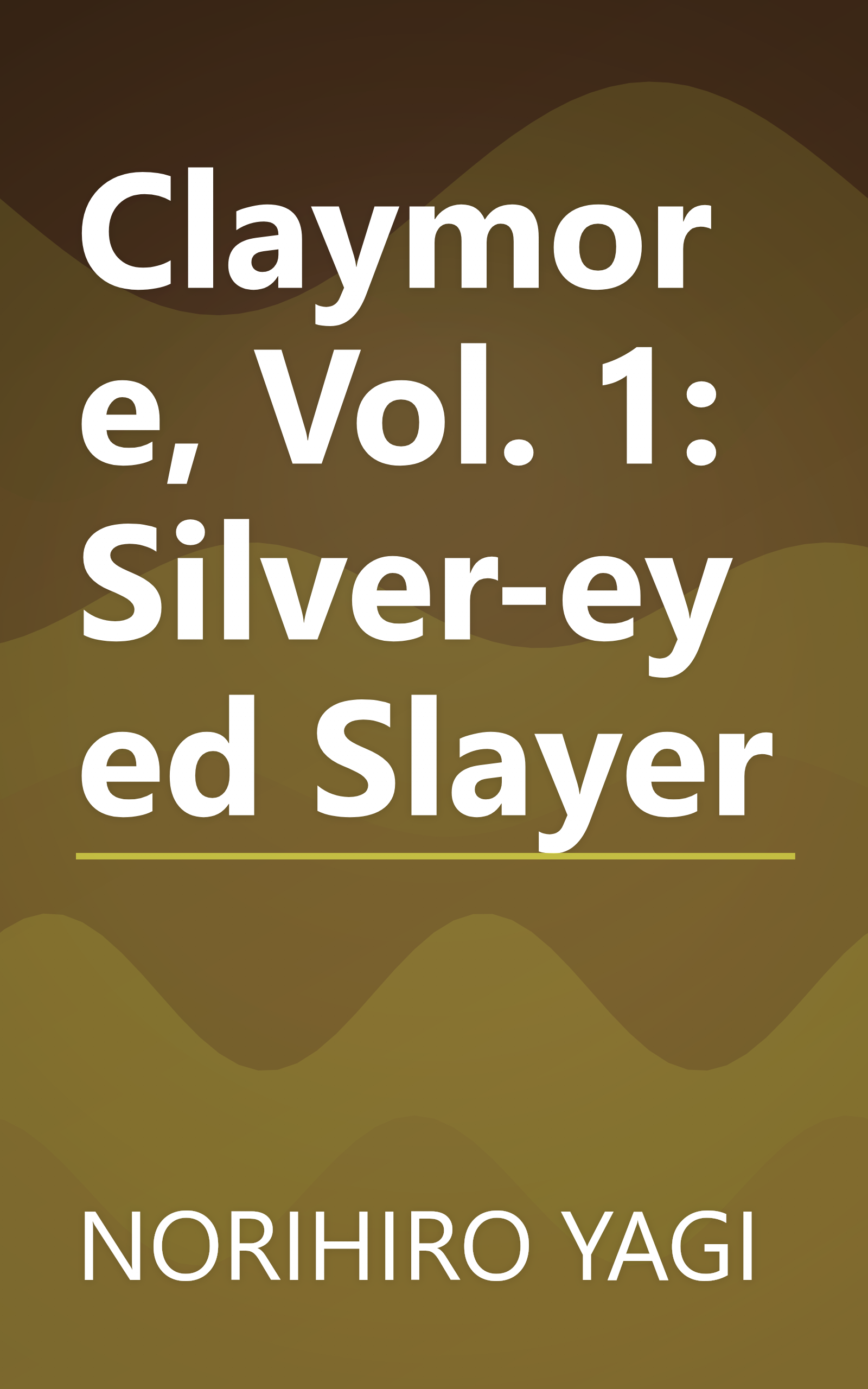 Claymore, Vol. 1: Silver-eyed Slayer book cover