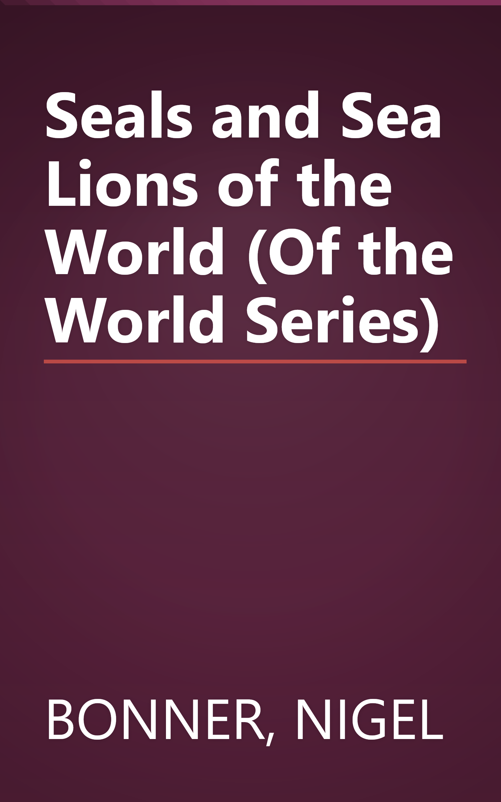 Seals and Sea Lions of the World (Of the World Series) book cover
