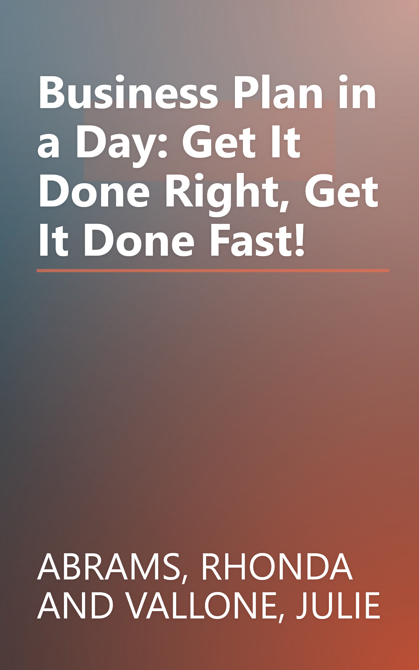 Business Plan in a Day: Get It Done Right, Get It Done Fast! book cover