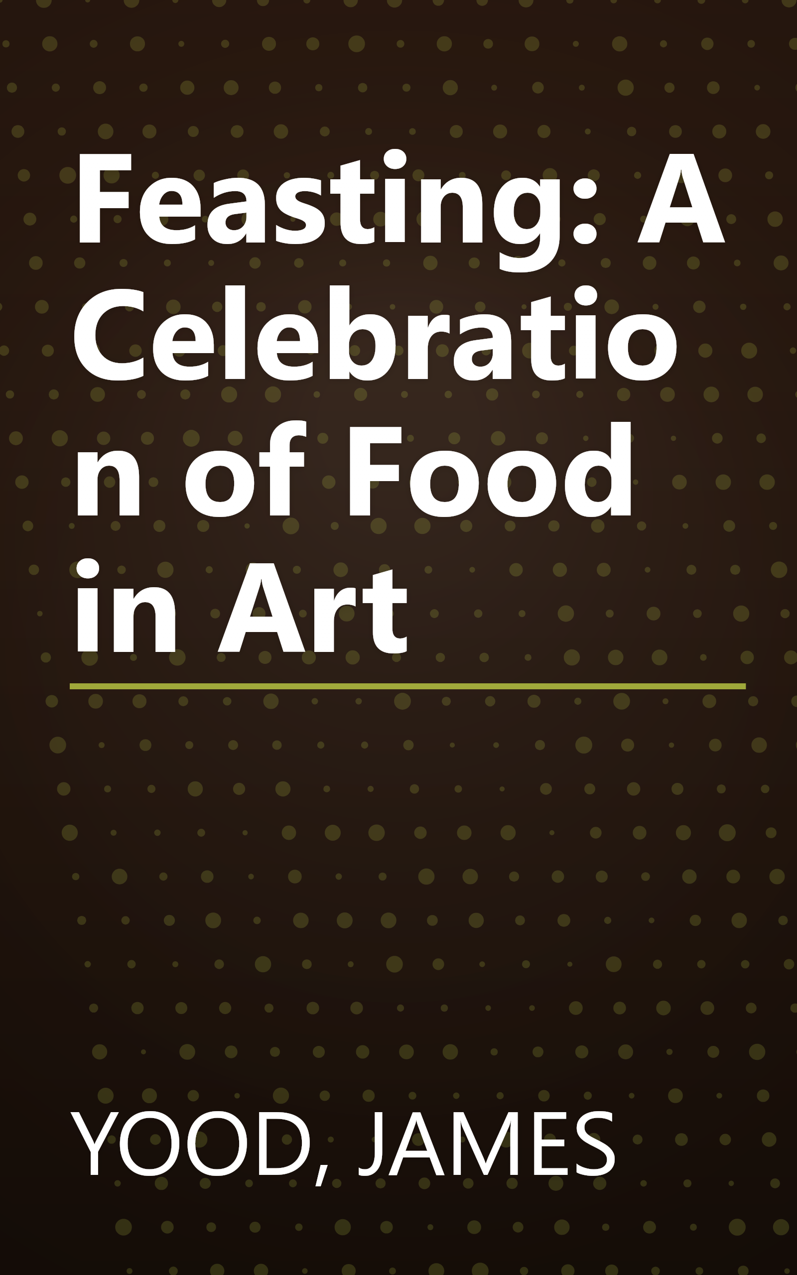 Feasting: A Celebration of Food in Art book cover