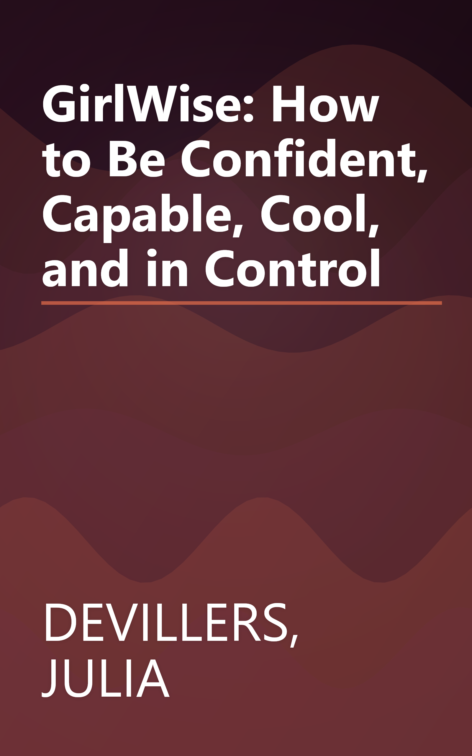 GirlWise: How to Be Confident, Capable, Cool, and in Control book cover