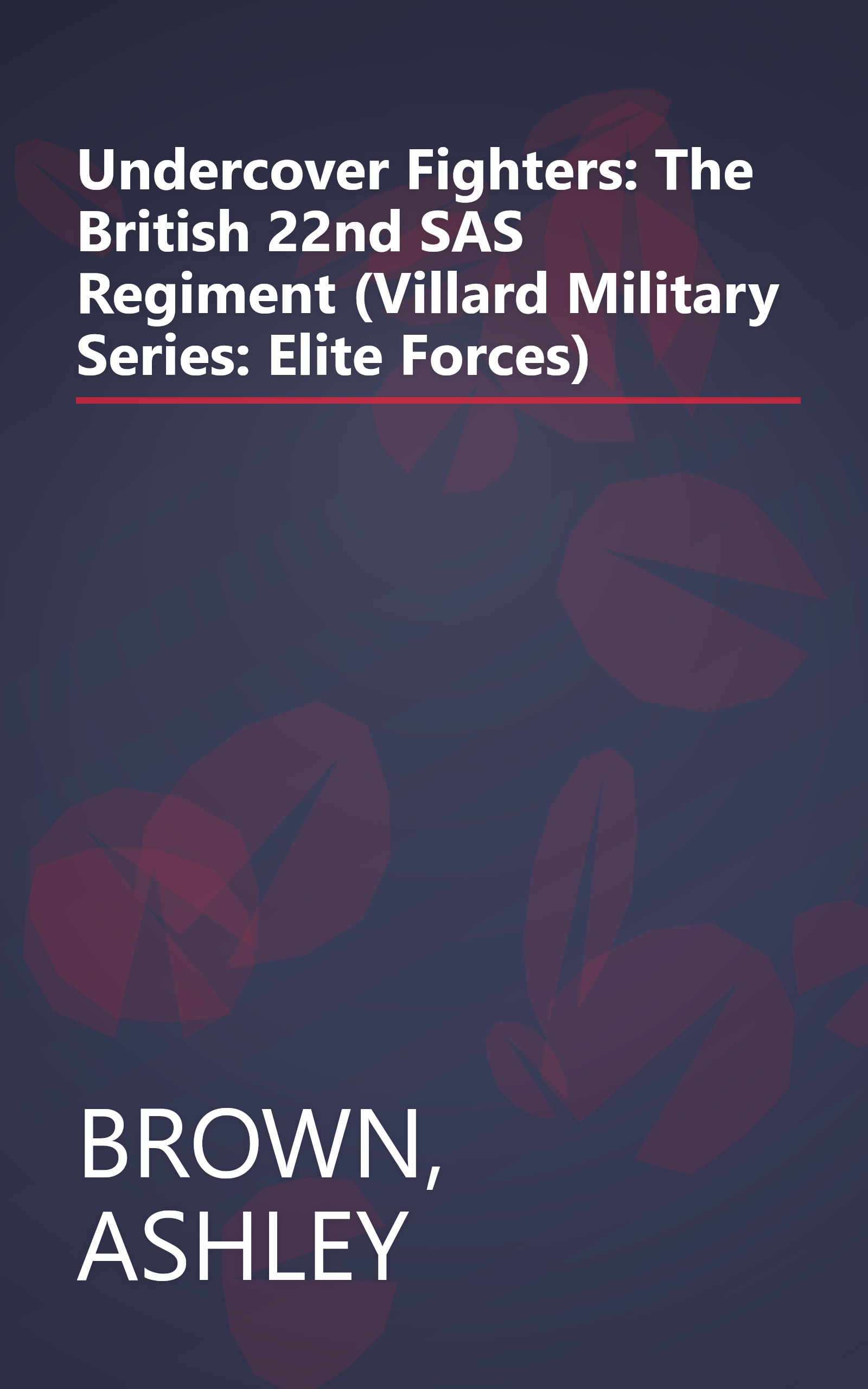 Undercover Fighters: The British 22nd SAS Regiment (Villard Military Series: Elite Forces) book cover