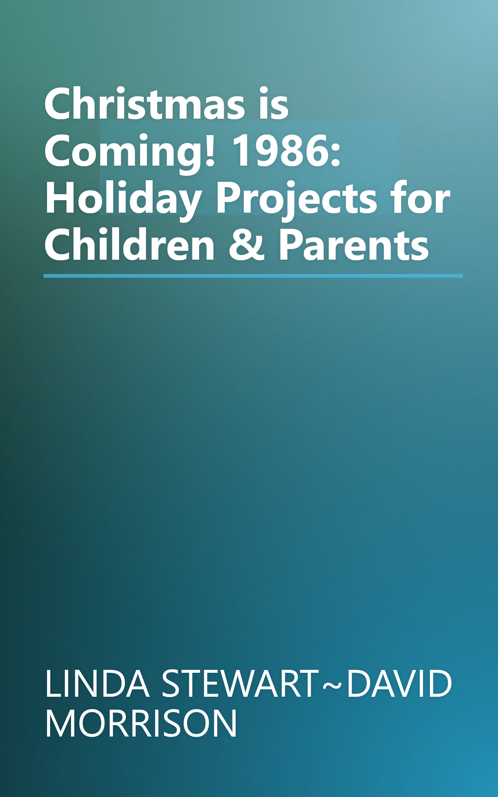 Christmas is Coming! 1986: Holiday Projects for Children & Parents book cover