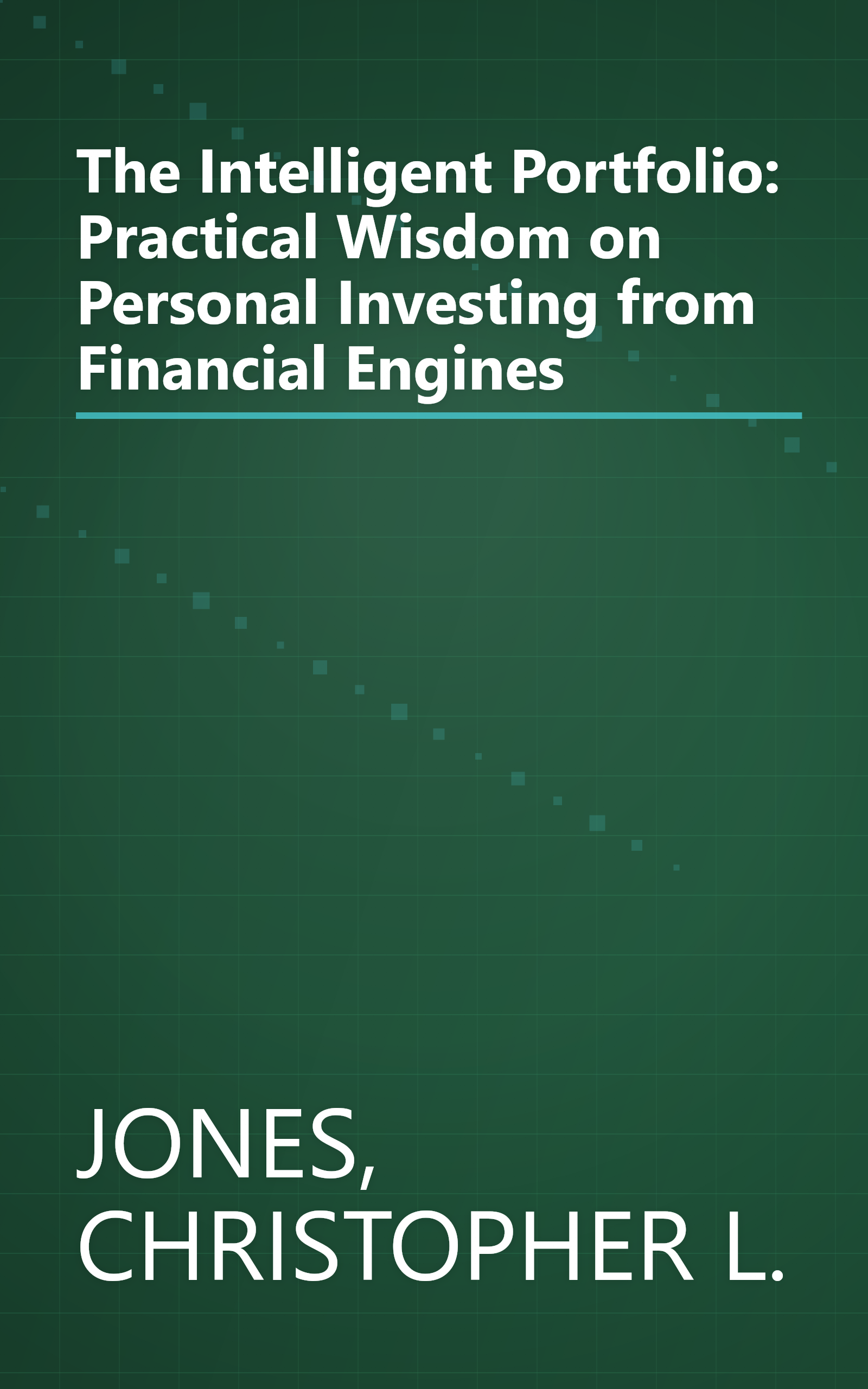 The Intelligent Portfolio: Practical Wisdom on Personal Investing from Financial Engines book cover