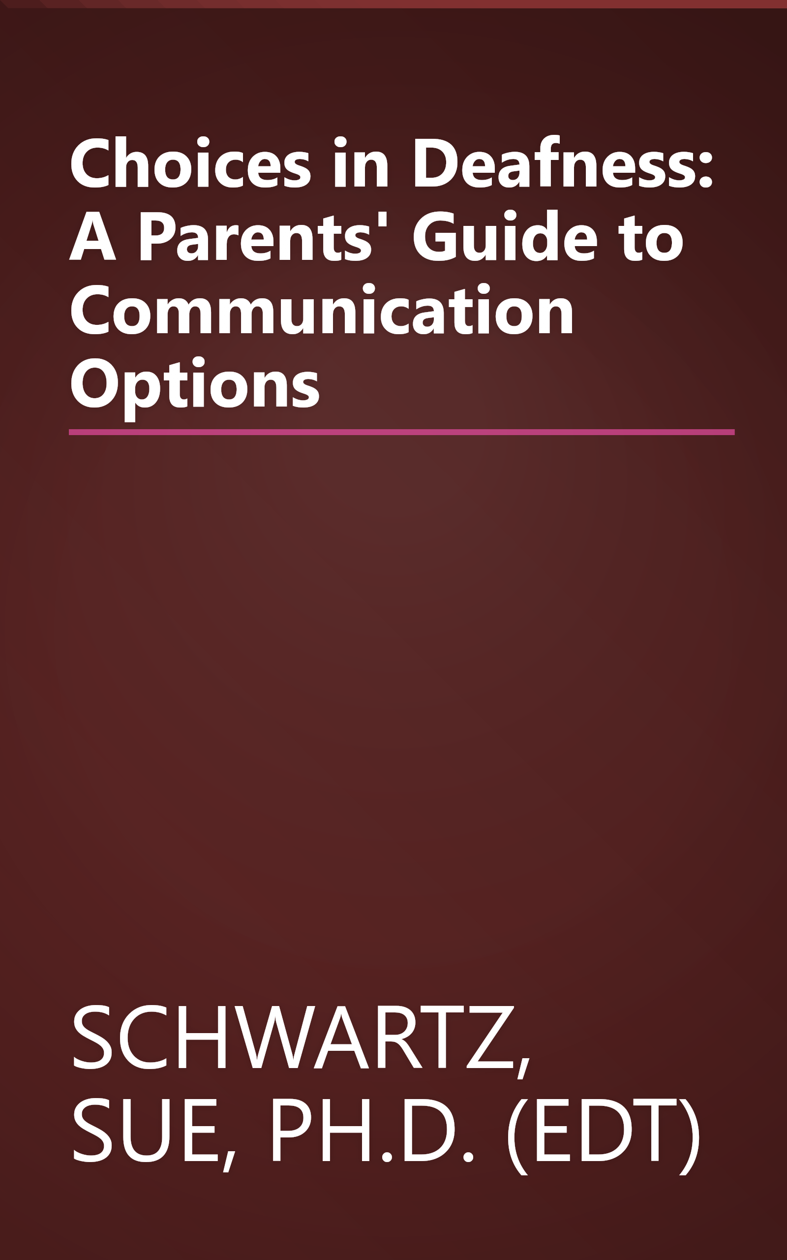 Choices in Deafness: A Parents' Guide to Communication Options book cover