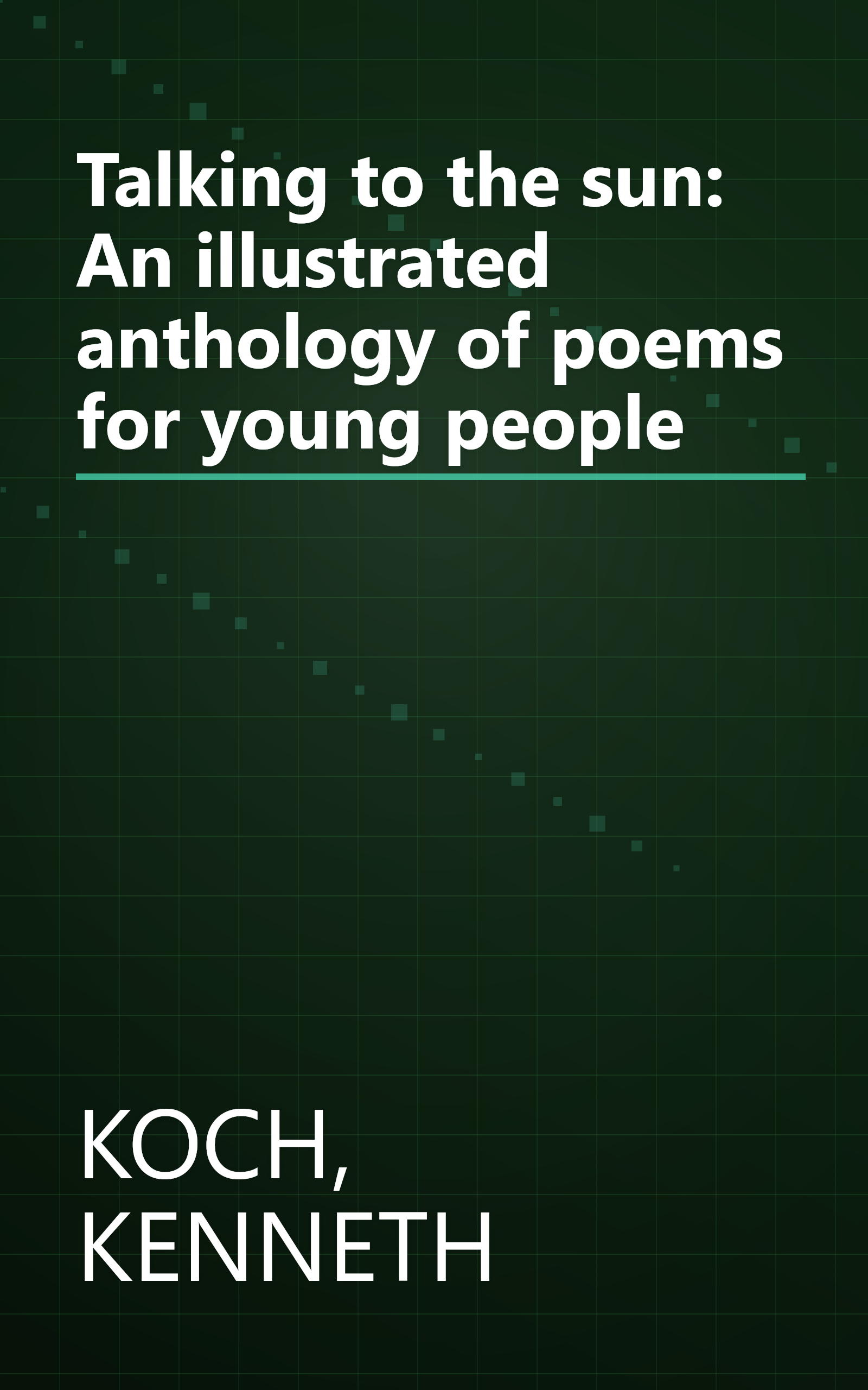 Talking to the sun: An illustrated anthology of poems for young people book cover