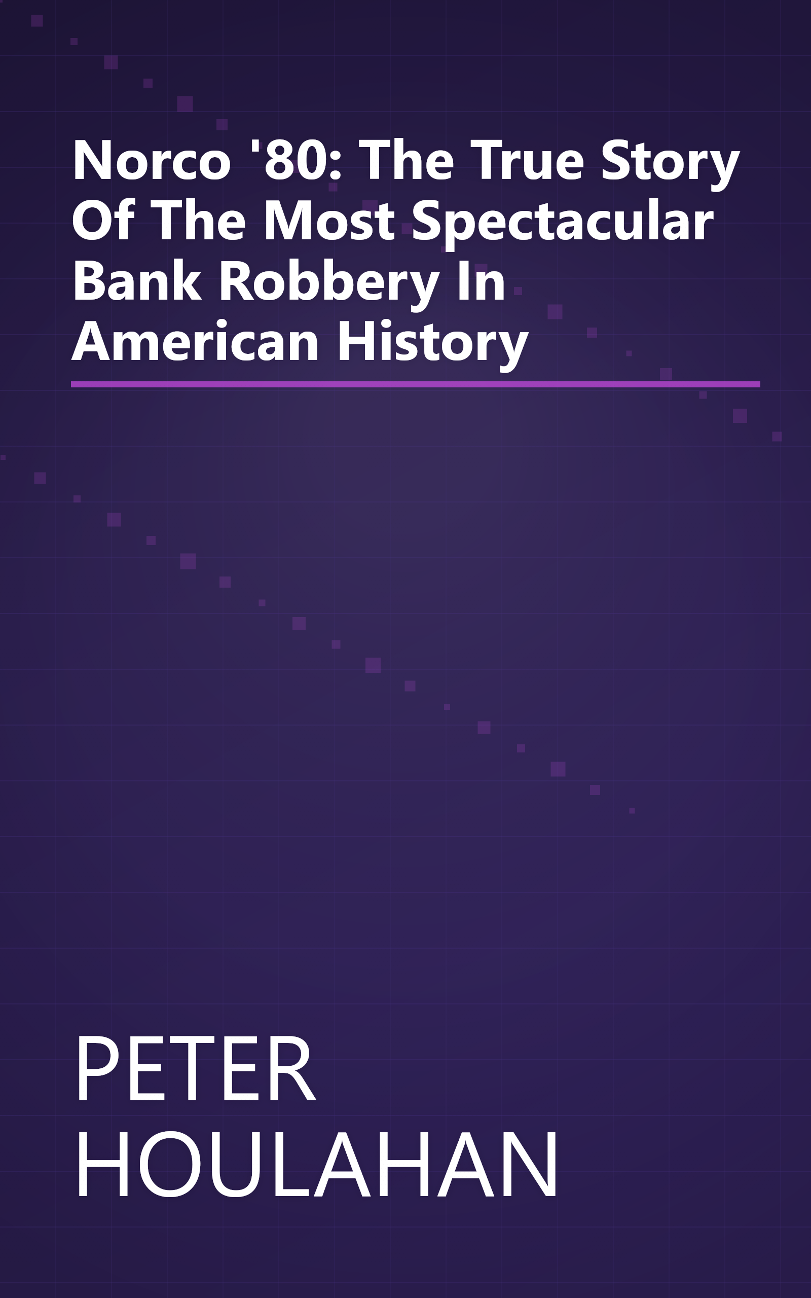 Norco '80: The True Story Of The Most Spectacular Bank Robbery In American History book cover