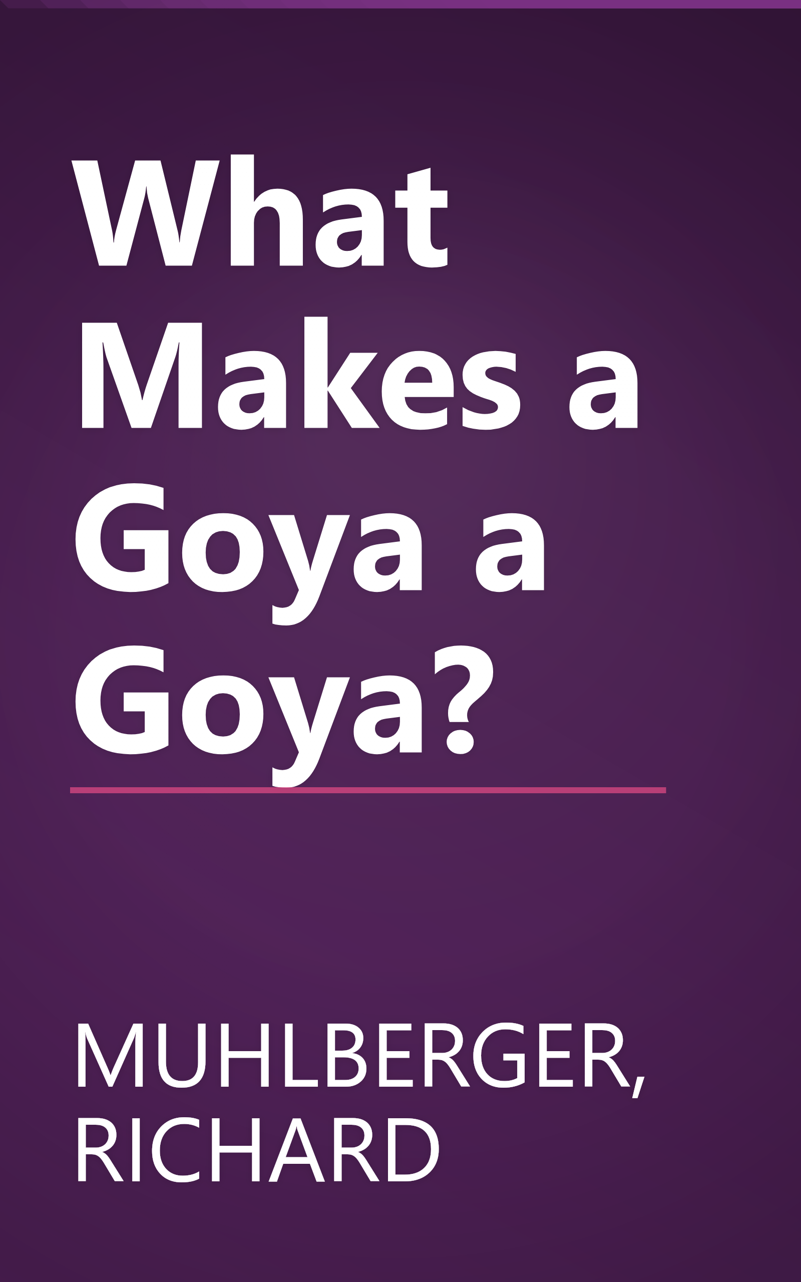 What Makes a Goya a Goya? book cover