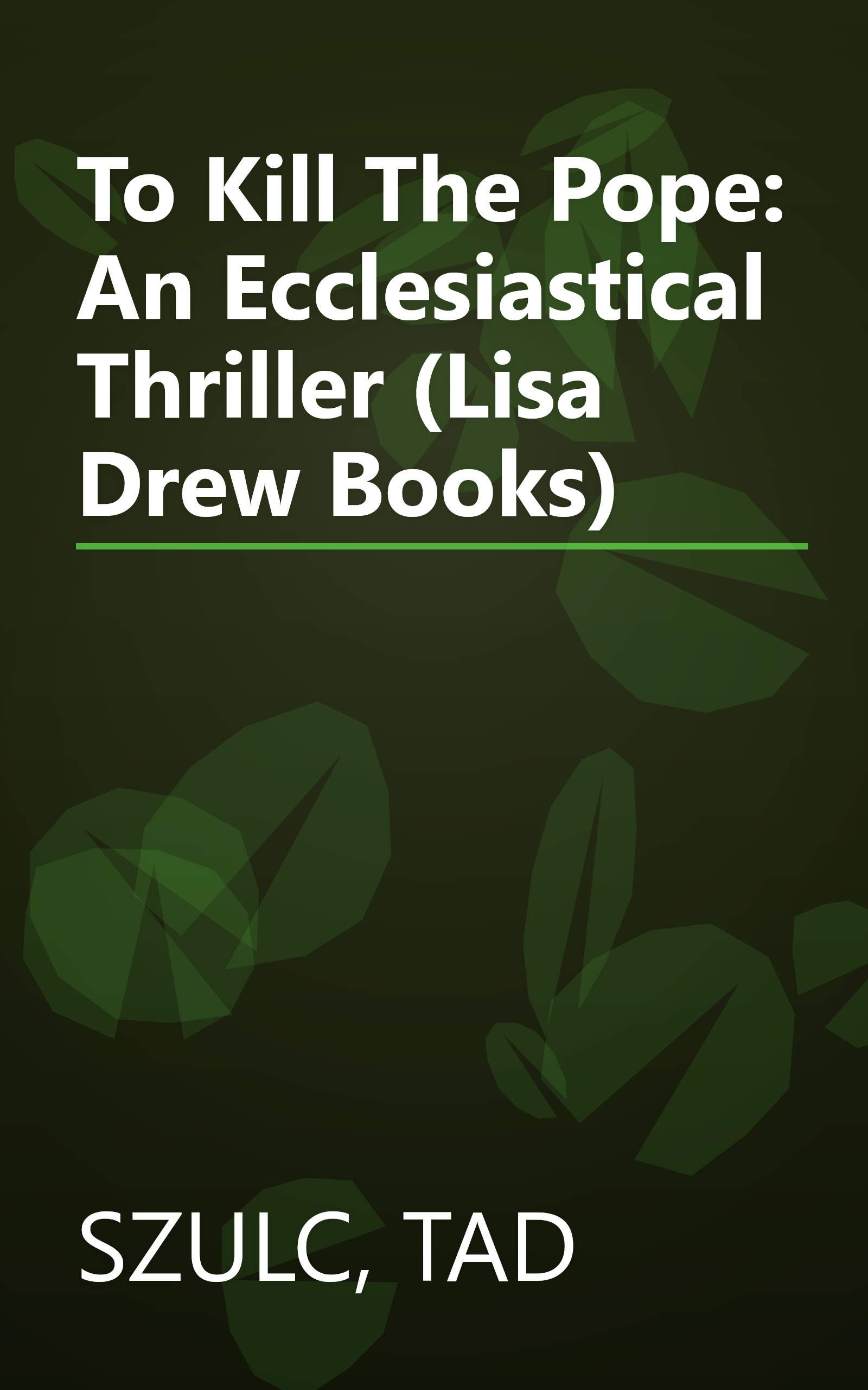 To Kill The Pope: An Ecclesiastical Thriller (Lisa Drew Books) book cover
