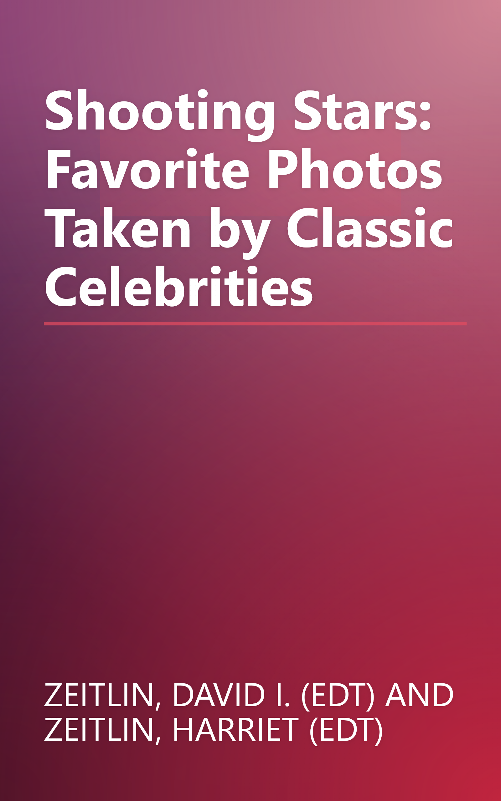 Shooting Stars: Favorite Photos Taken by Classic Celebrities book cover