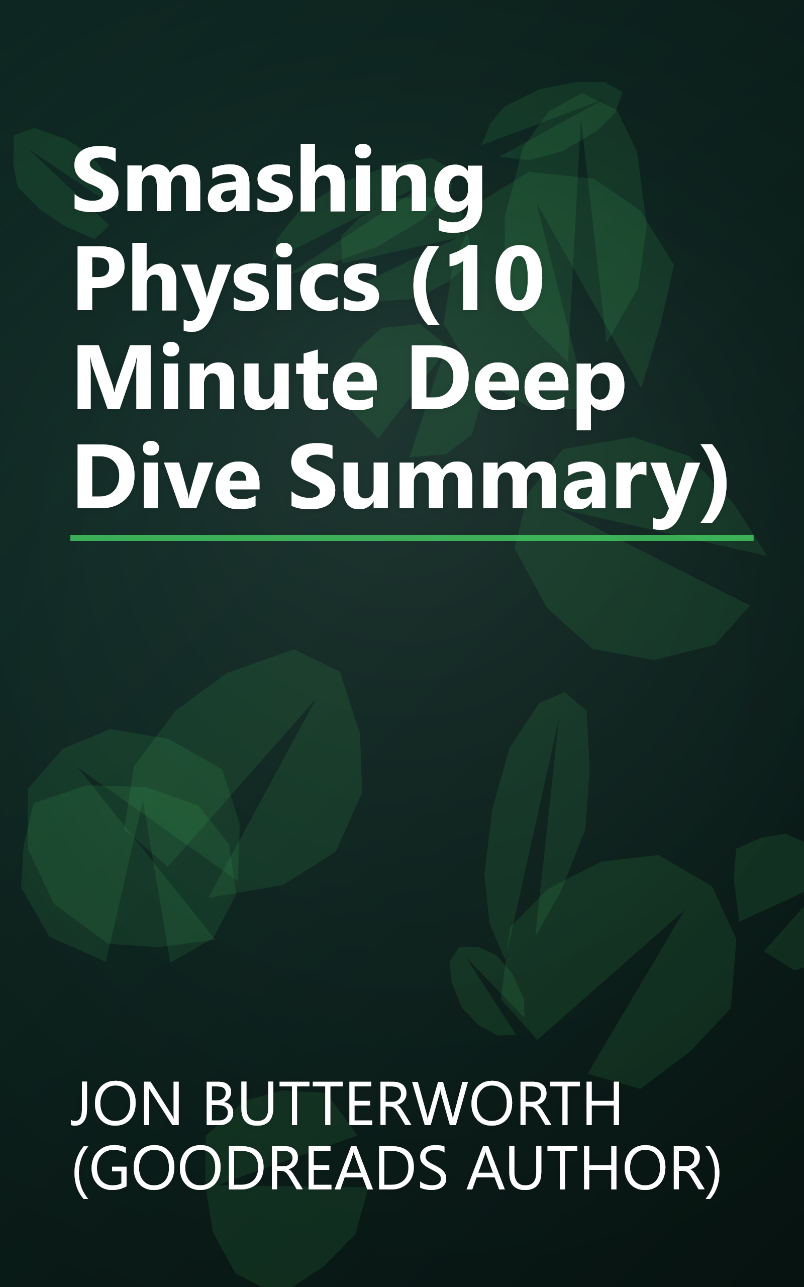 Smashing Physics (10 Minute   Deep Dive Summary) book cover
