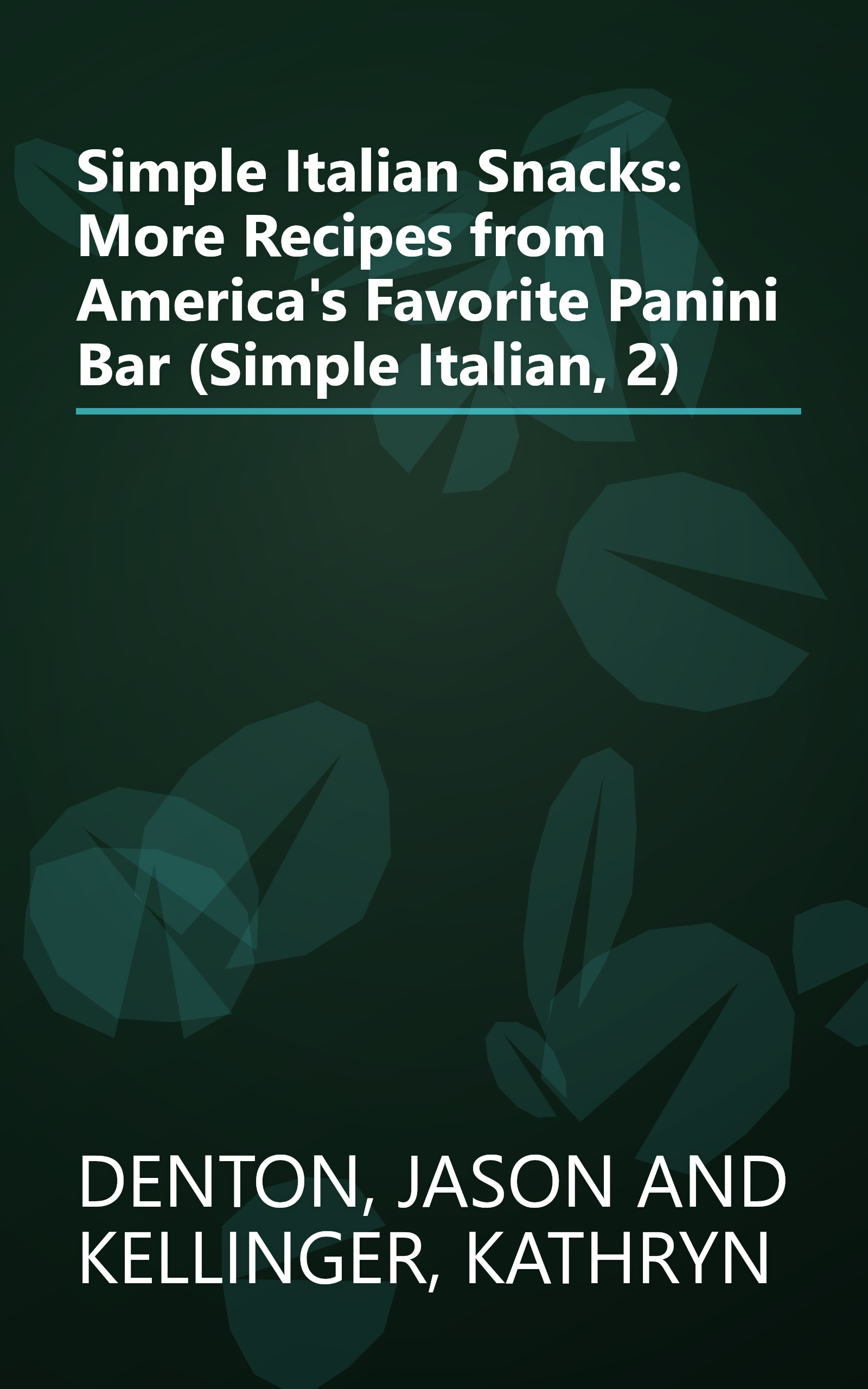 Simple Italian Snacks: More Recipes from America's Favorite Panini Bar (Simple Italian, 2) book cover