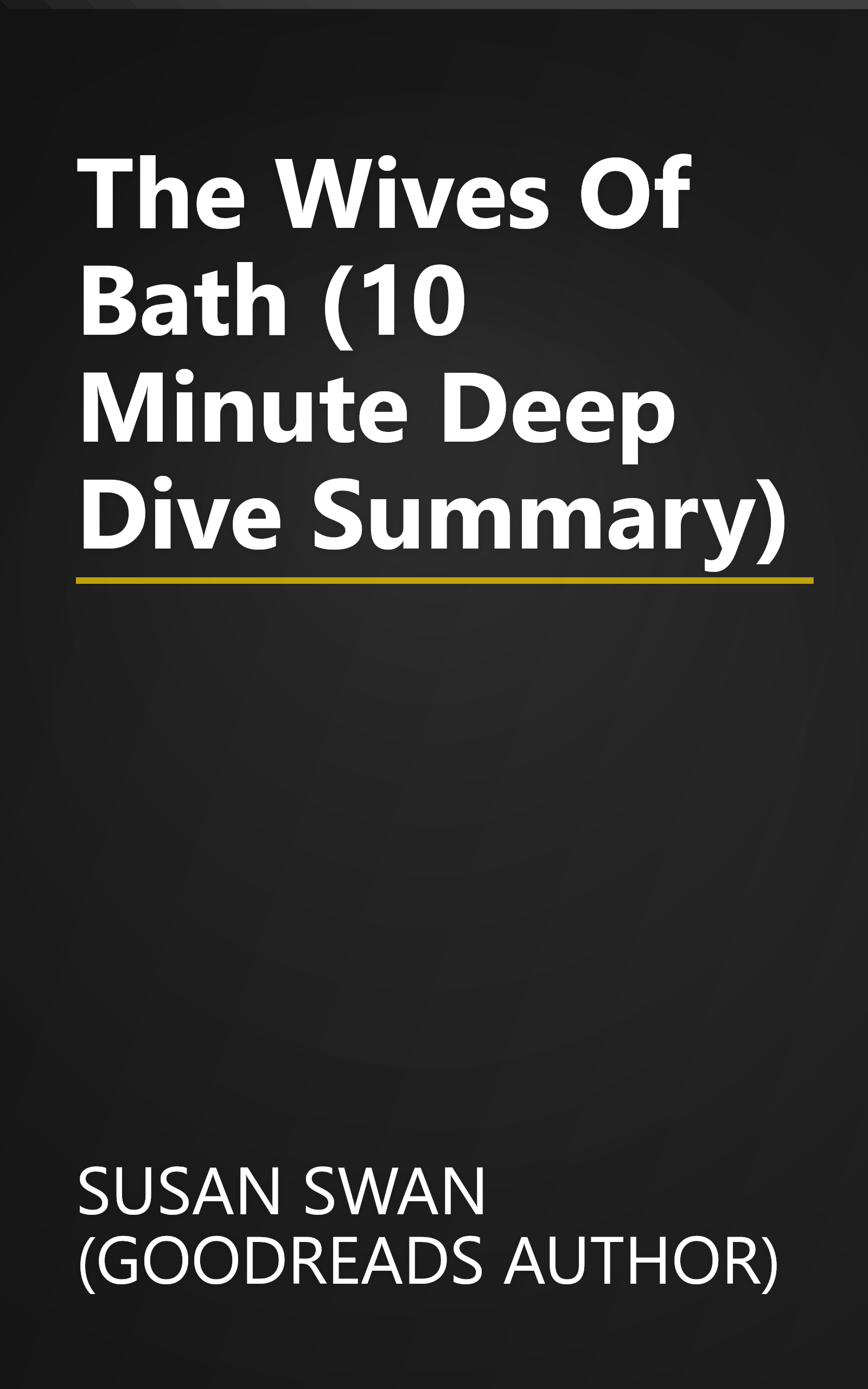 The Wives Of Bath (10 Minute   Deep Dive Summary) book cover