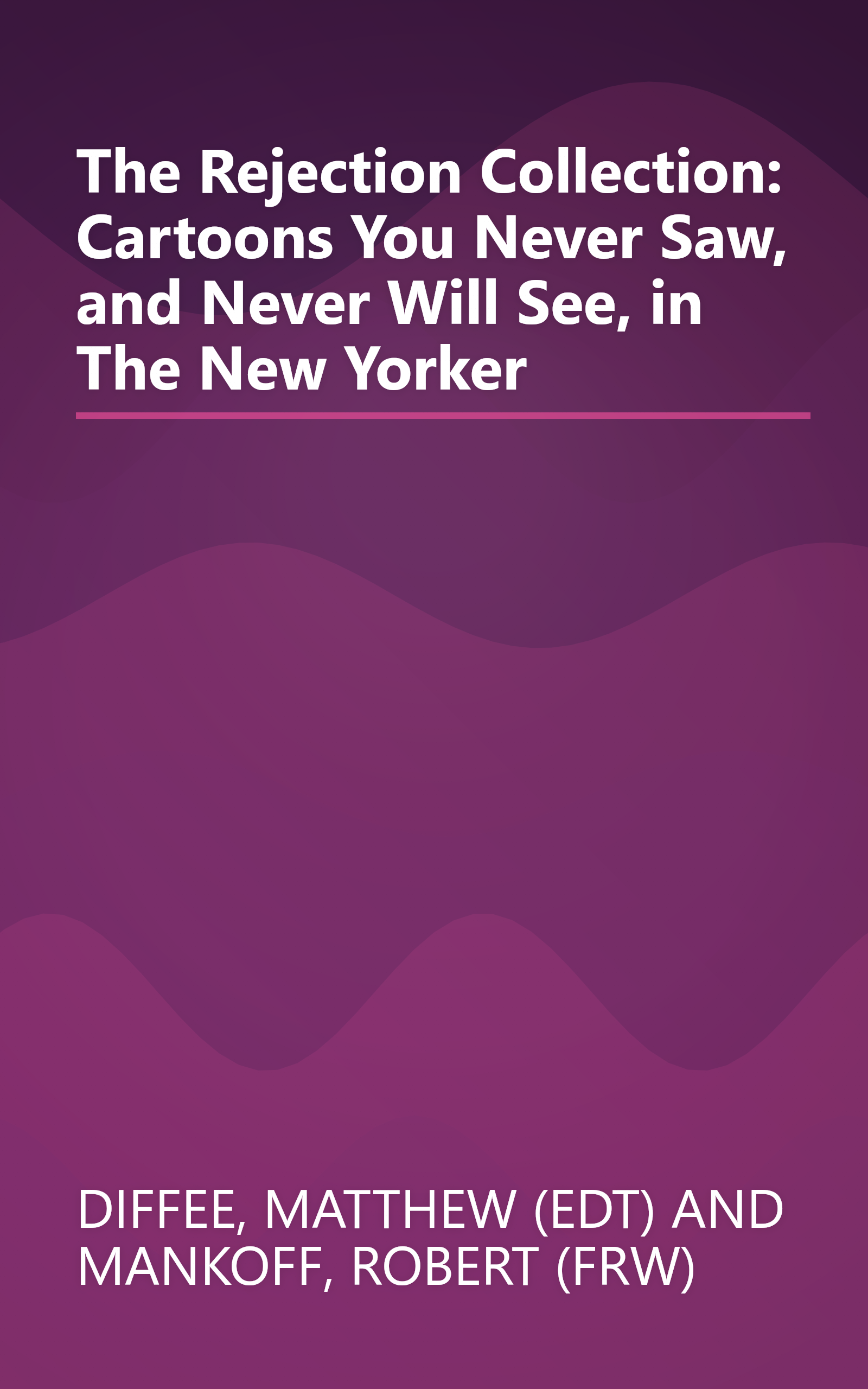 The Rejection Collection: Cartoons You Never Saw, and Never Will See, in The New Yorker book cover