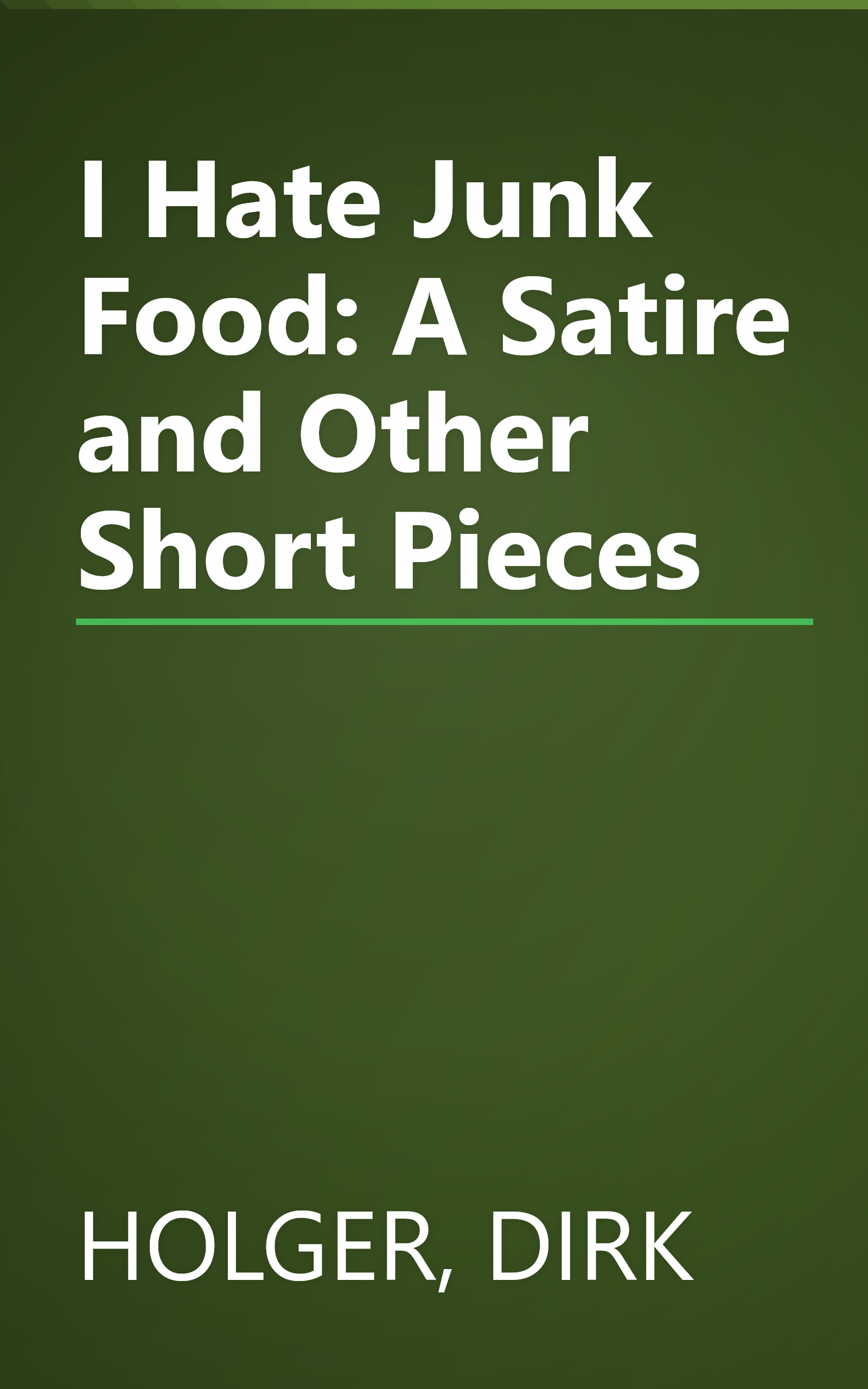 I Hate Junk Food: A Satire and Other Short Pieces book cover