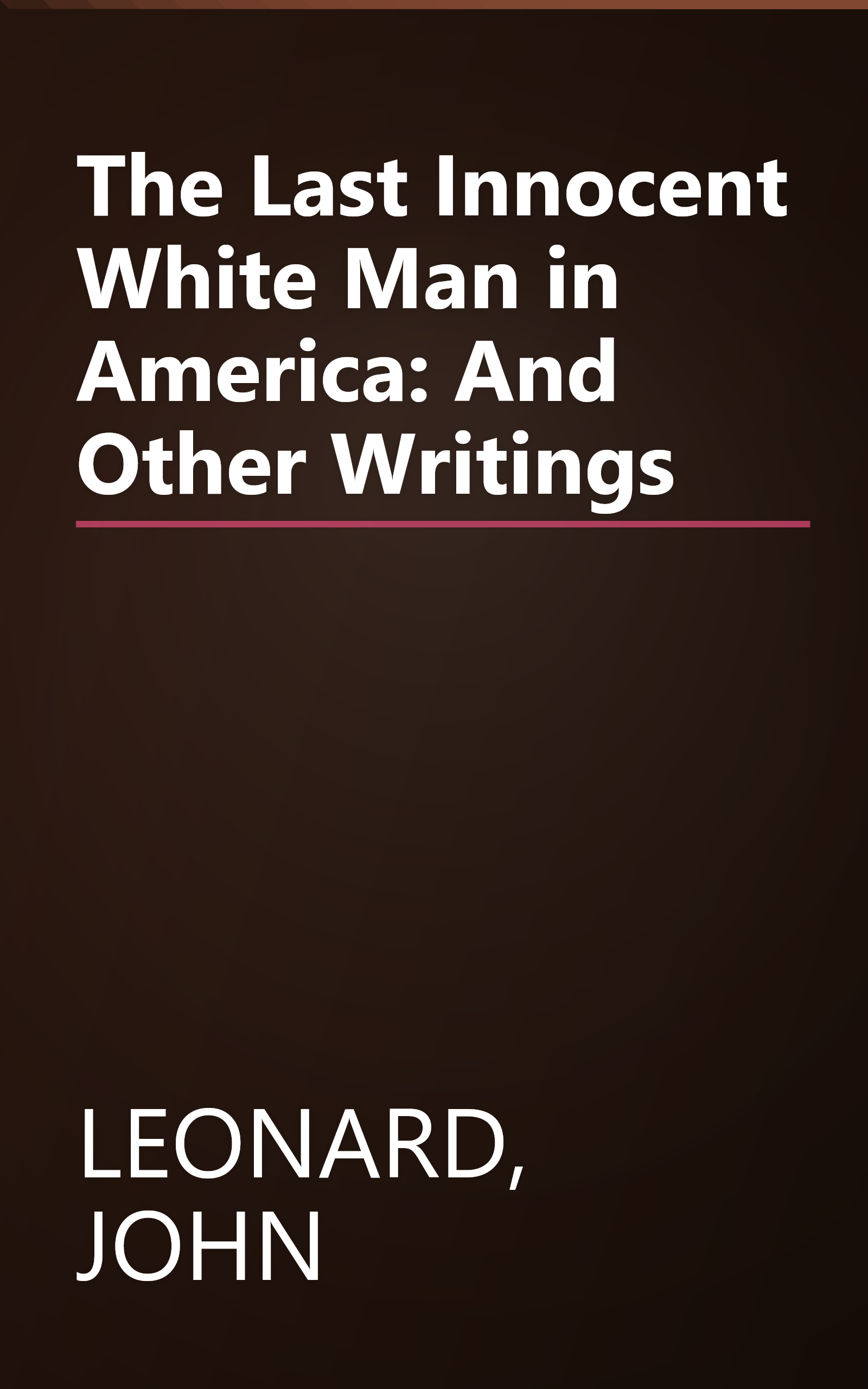 The Last Innocent White Man in America: And Other Writings book cover