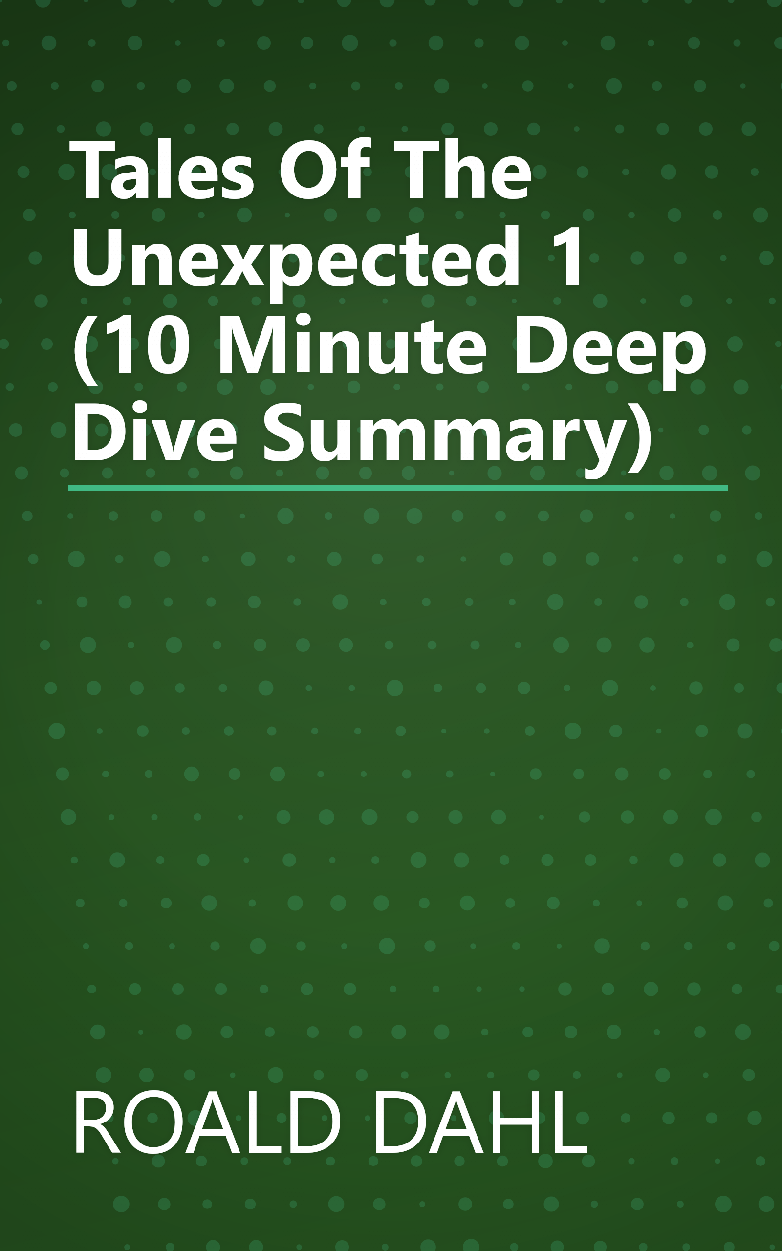 Tales Of The Unexpected 1 (10 Minute   Deep Dive Summary) book cover