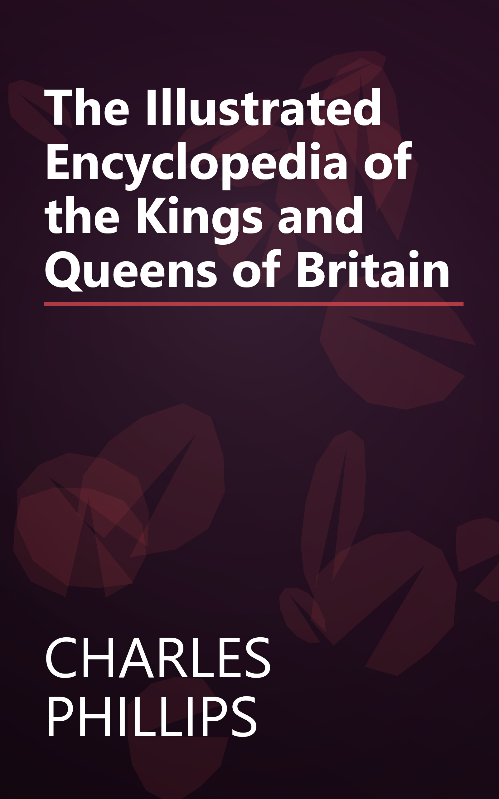 The Illustrated Encyclopedia of the Kings and Queens of Britain book cover