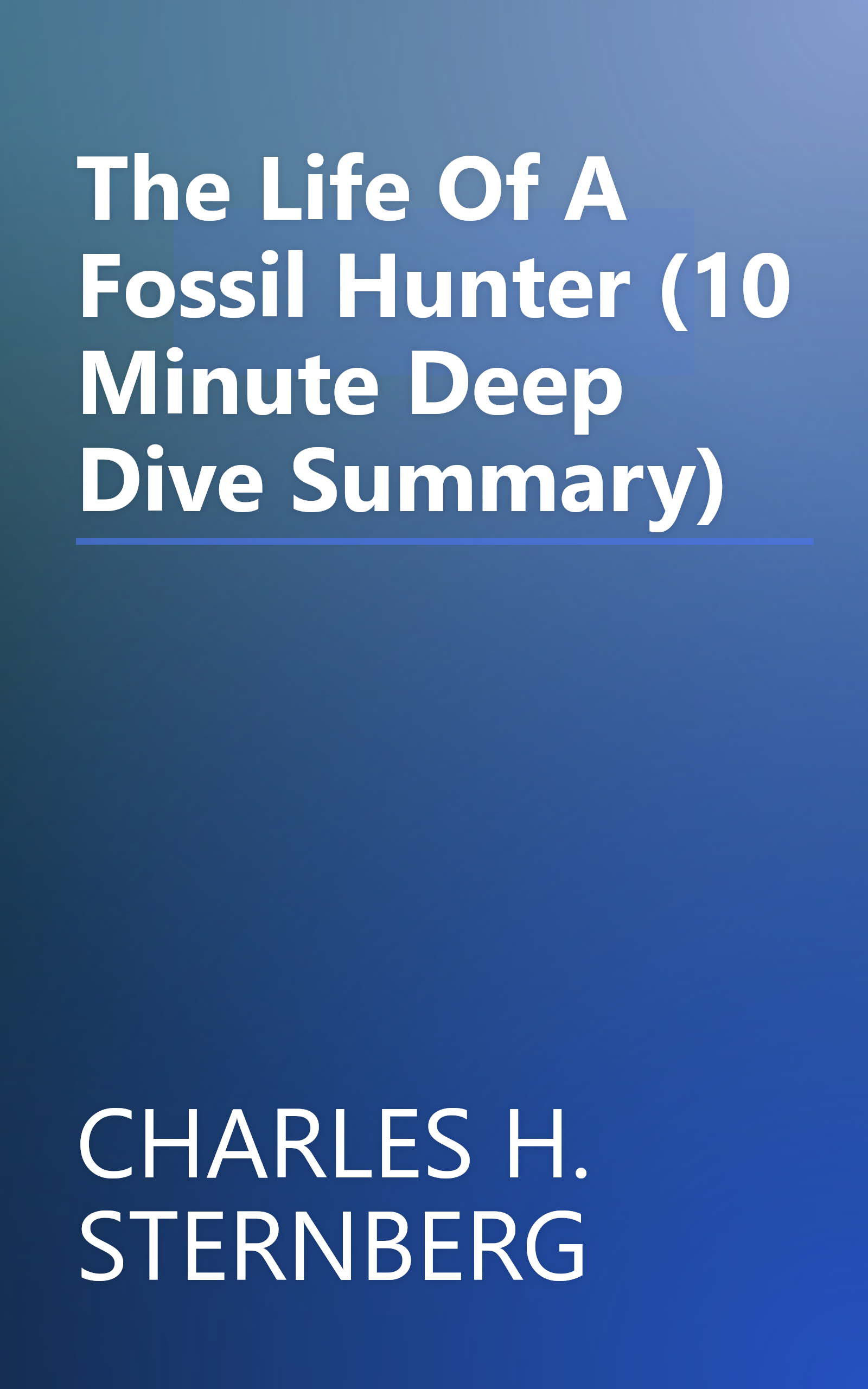 The Life Of A Fossil Hunter (10 Minute   Deep Dive Summary) book cover