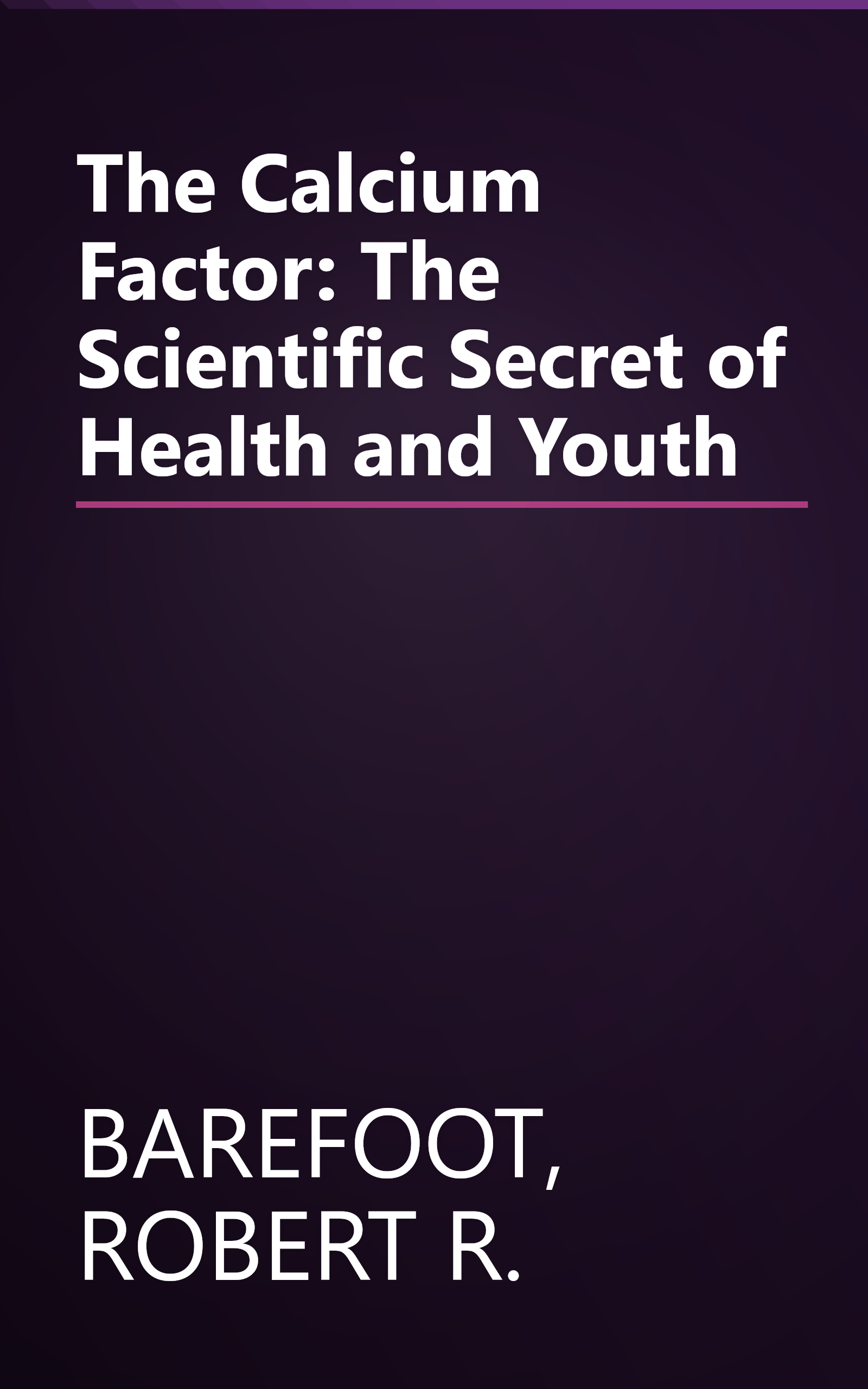 The Calcium Factor: The Scientific Secret of Health and Youth book cover