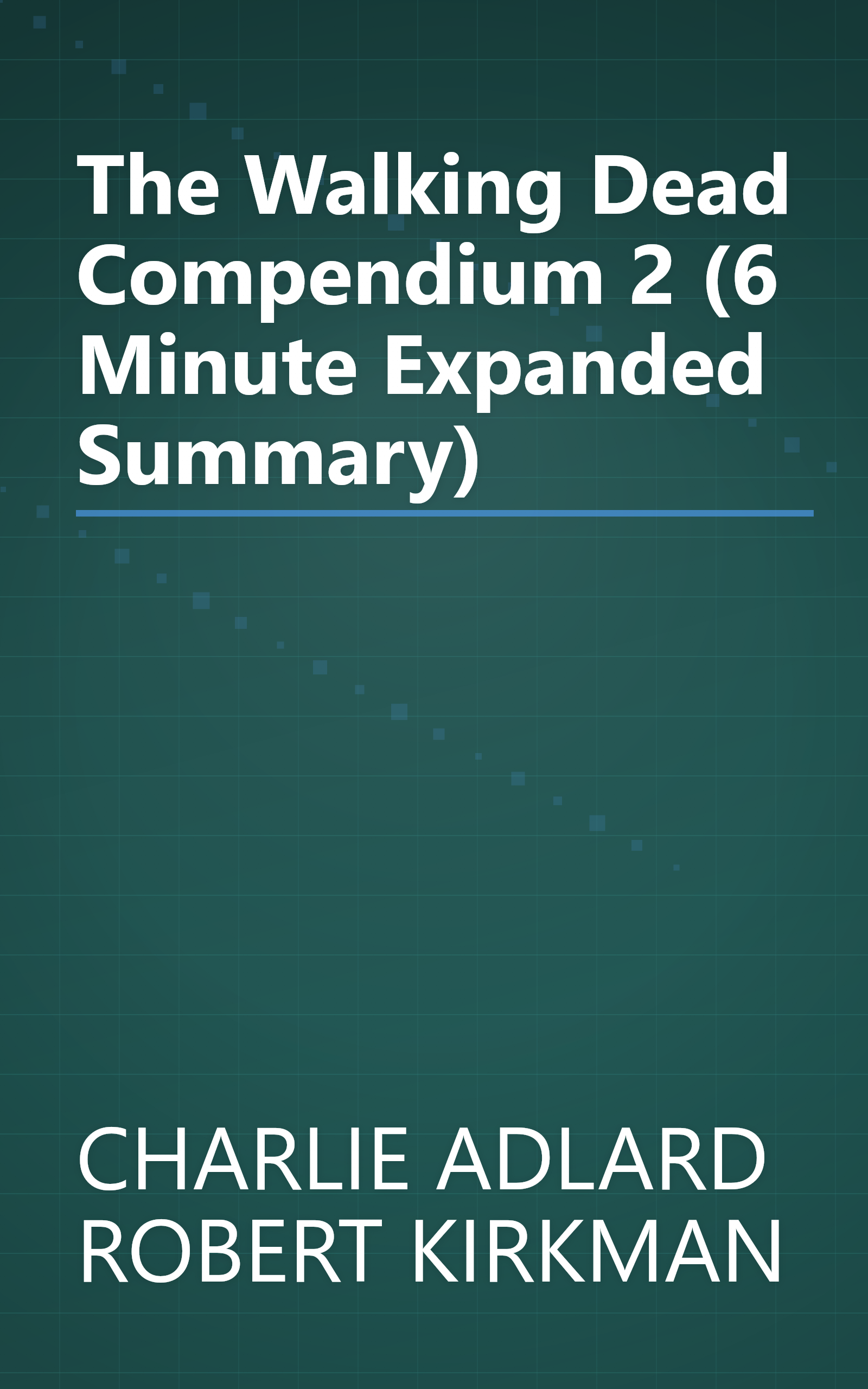 The Walking Dead  Compendium 2 (6 Minute   Expanded Summary) book cover