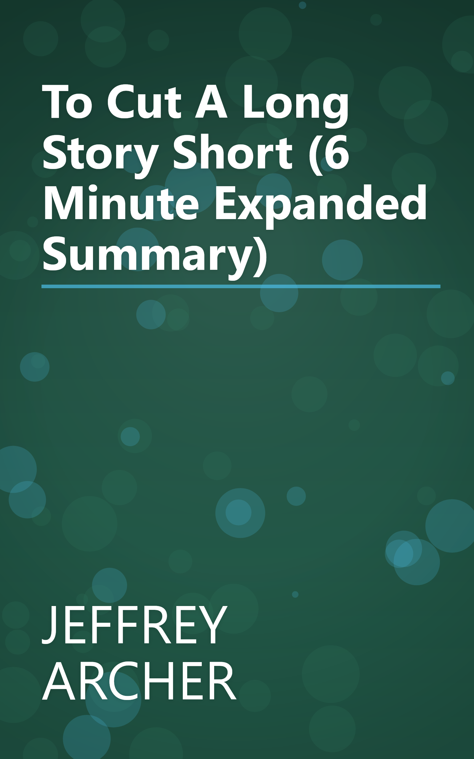 To Cut A Long Story Short (6 Minute   Expanded Summary) book cover