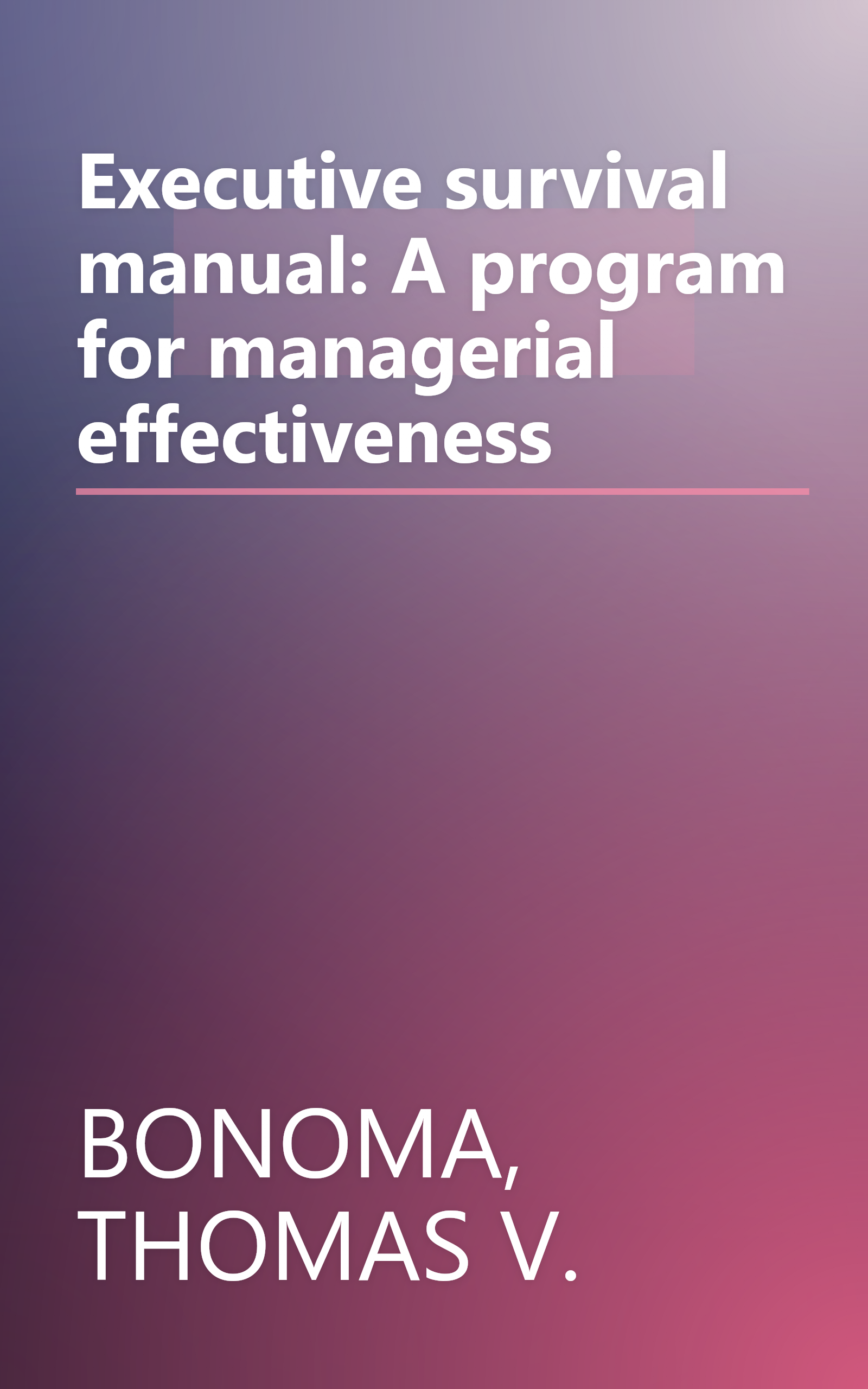 Executive survival manual: A program for managerial effectiveness book cover