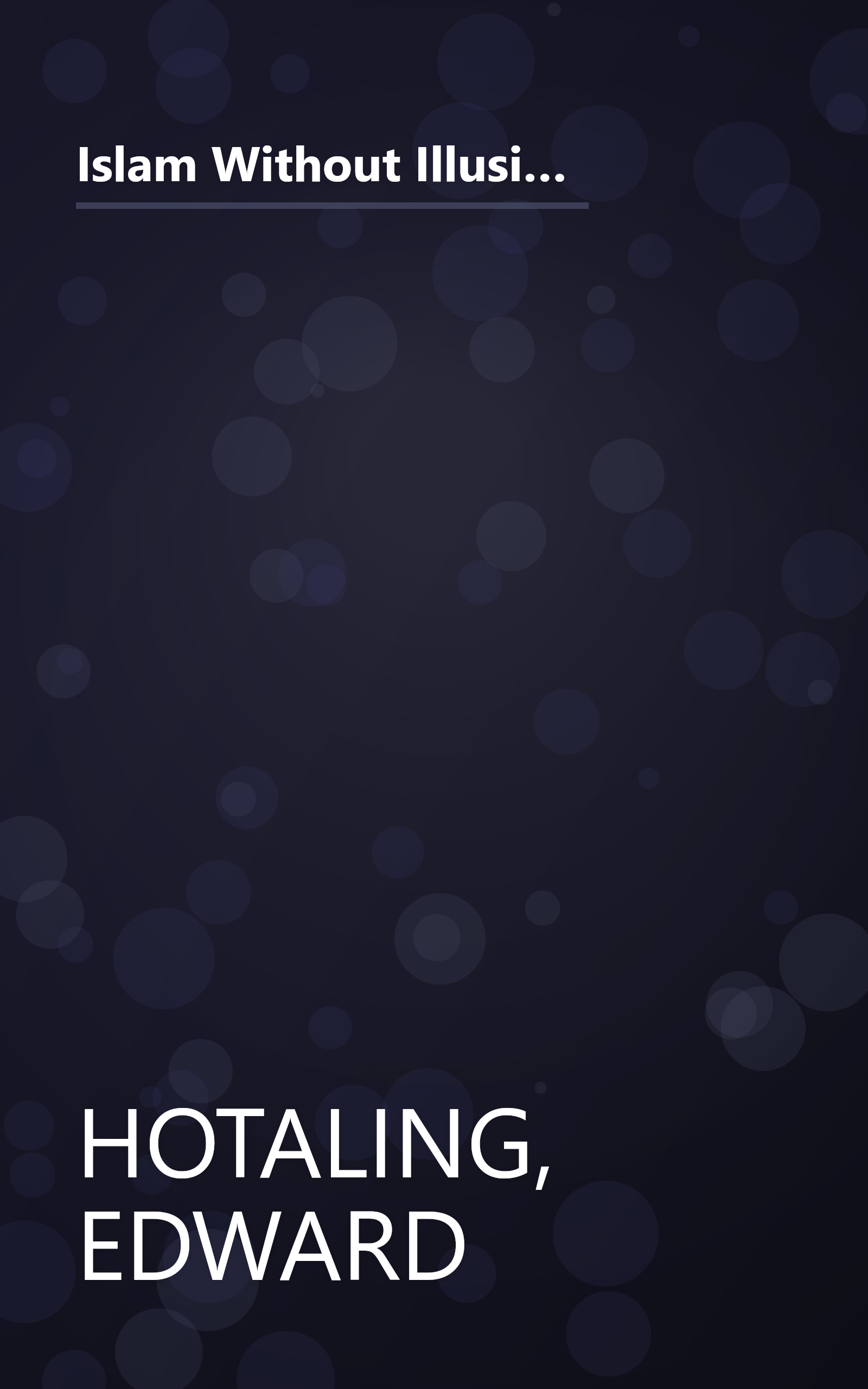 Islam Without Illusions: Its Past, Its Present, and Its Challenge for the Future (Contemporary Issues in the Middle East) book cover