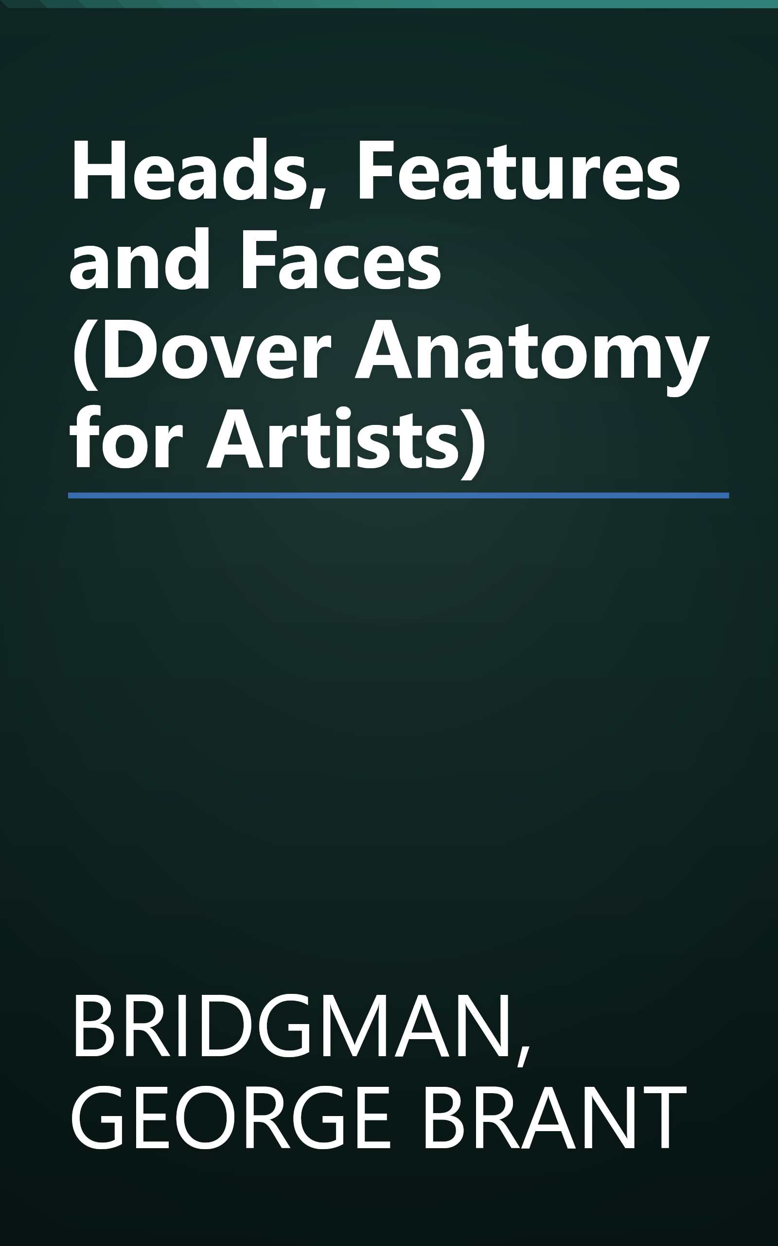 Heads, Features and Faces (Dover Anatomy for Artists) book cover