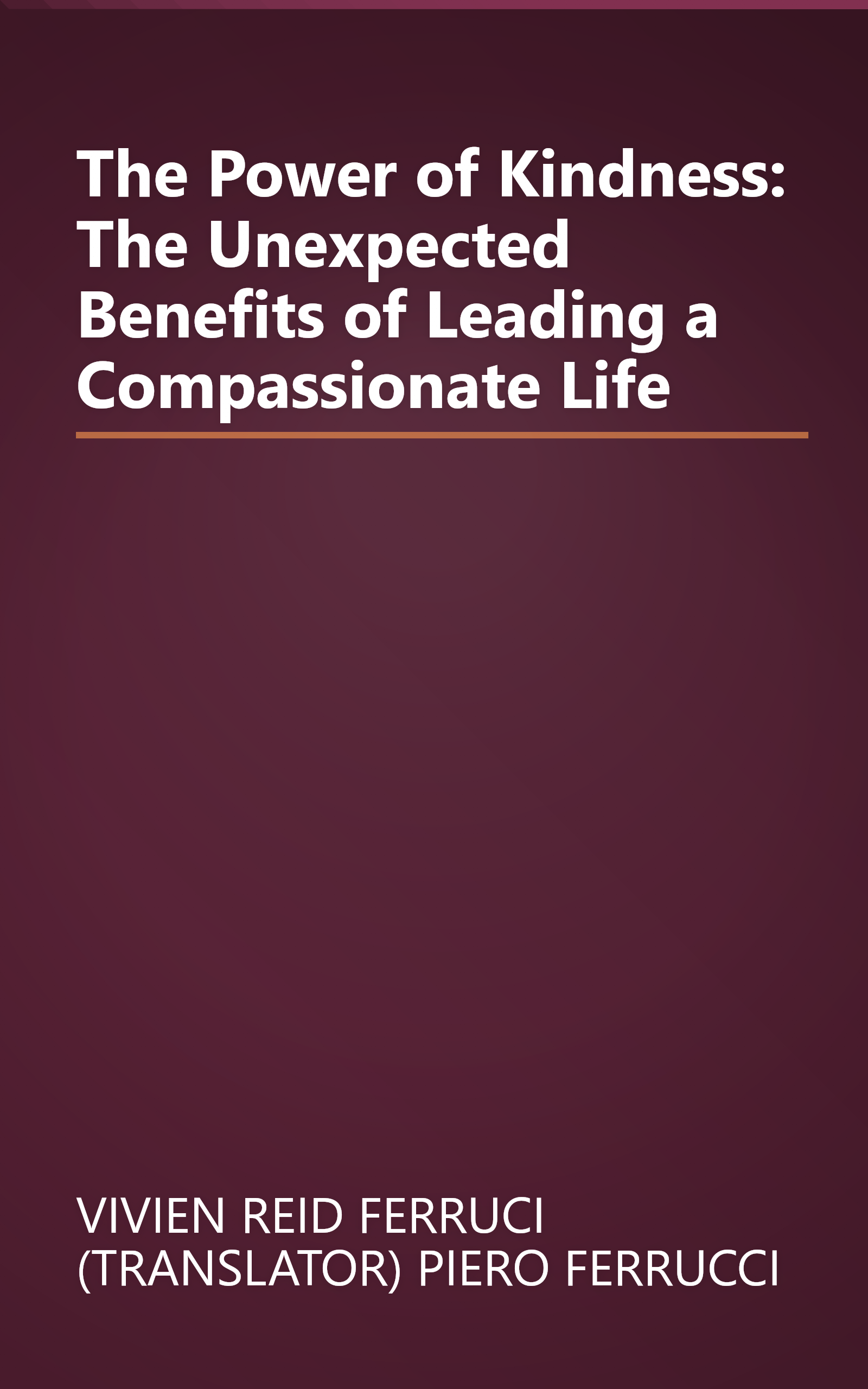 The Power of Kindness: The Unexpected Benefits of Leading a Compassionate Life book cover