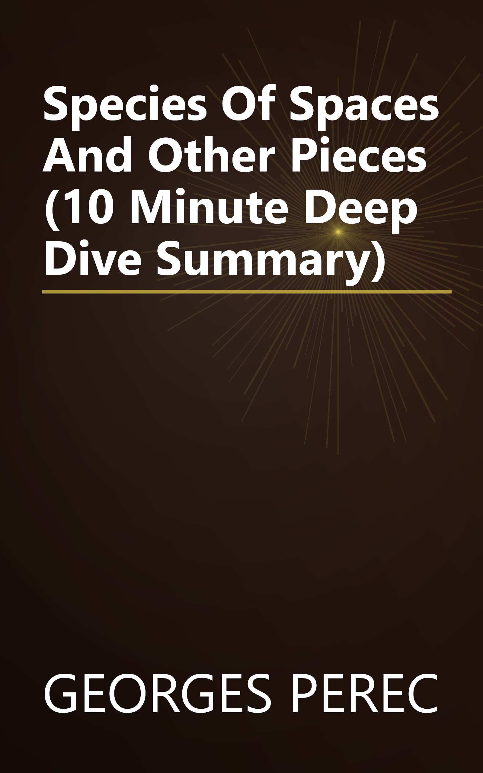 Species Of Spaces And Other Pieces (10 Minute   Deep Dive Summary) book cover